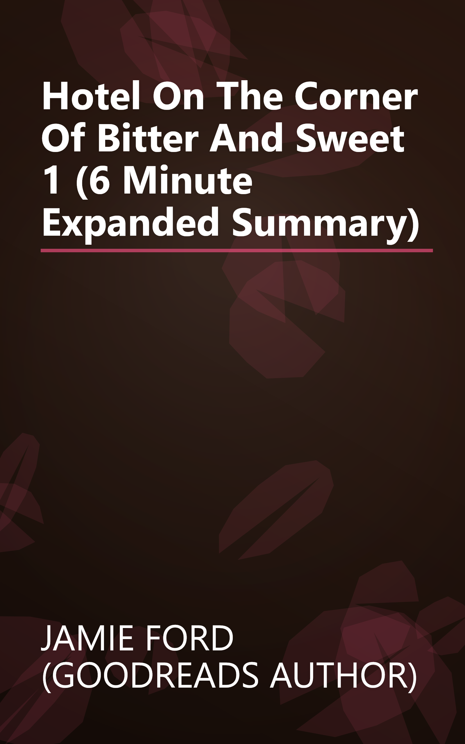 Hotel On The Corner Of Bitter And Sweet 1 (6 Minute   Expanded Summary) book cover