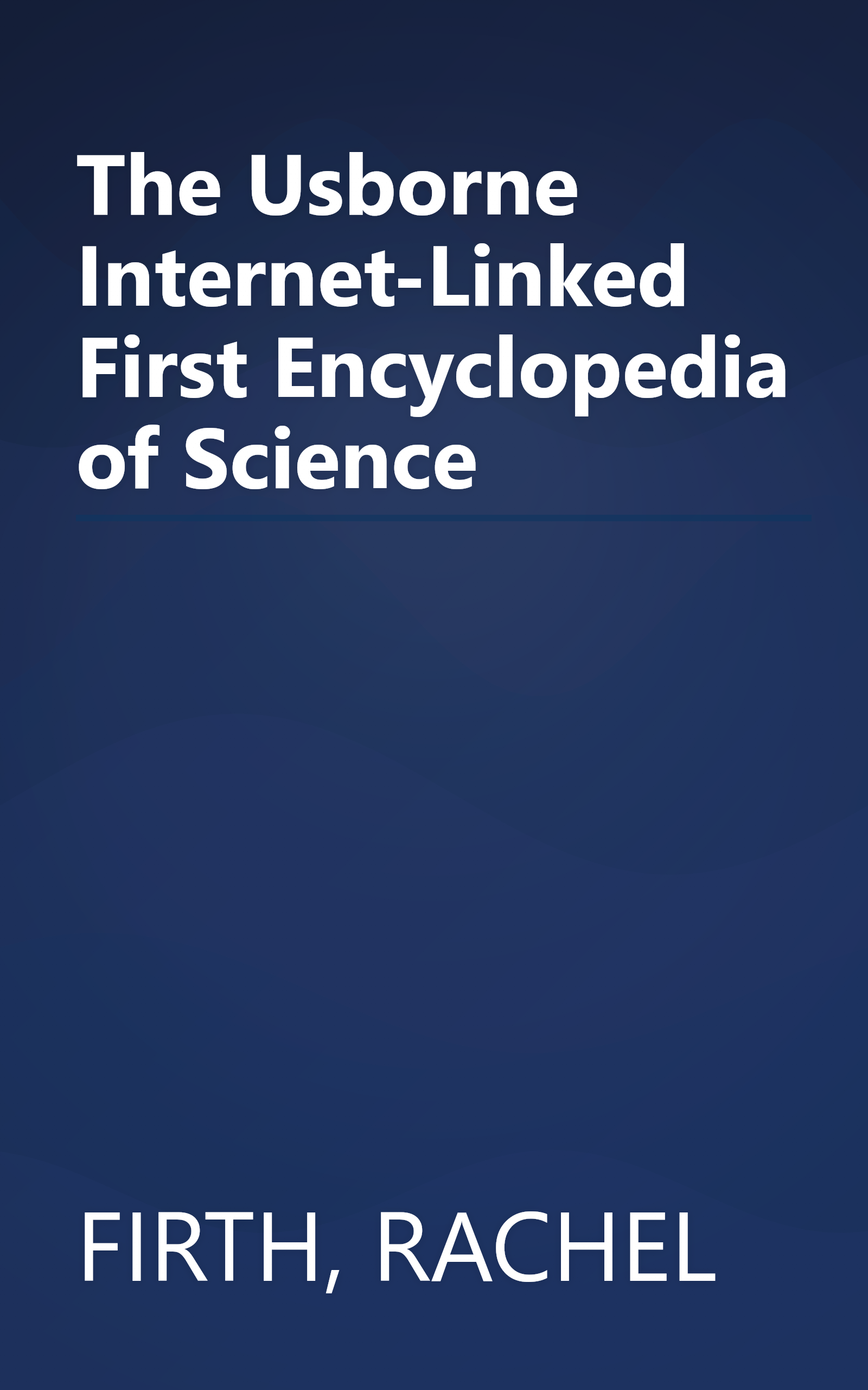The Usborne Internet-Linked First Encyclopedia of Science book cover