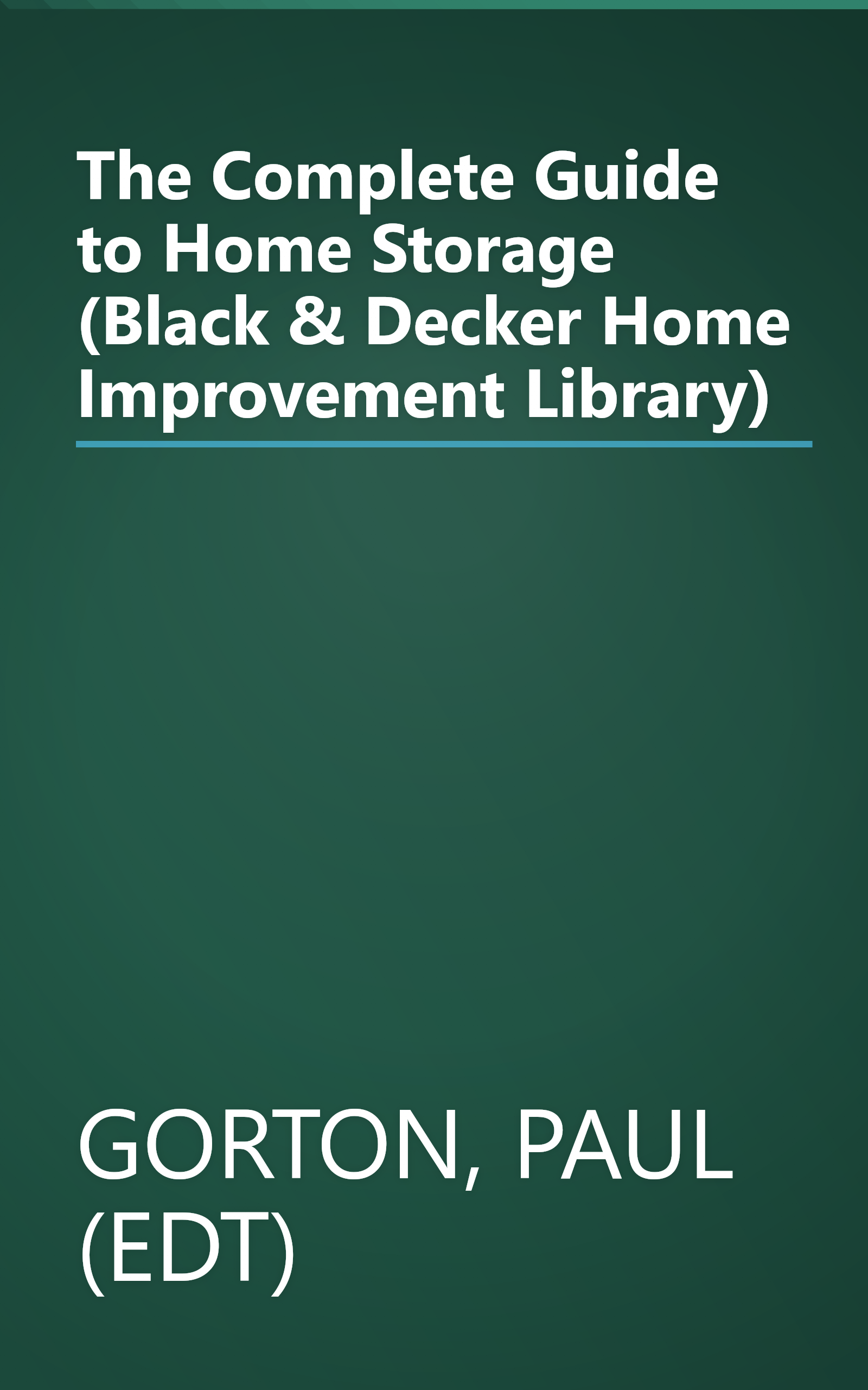 The Complete Guide to Home Storage (Black & Decker Home Improvement Library) book cover