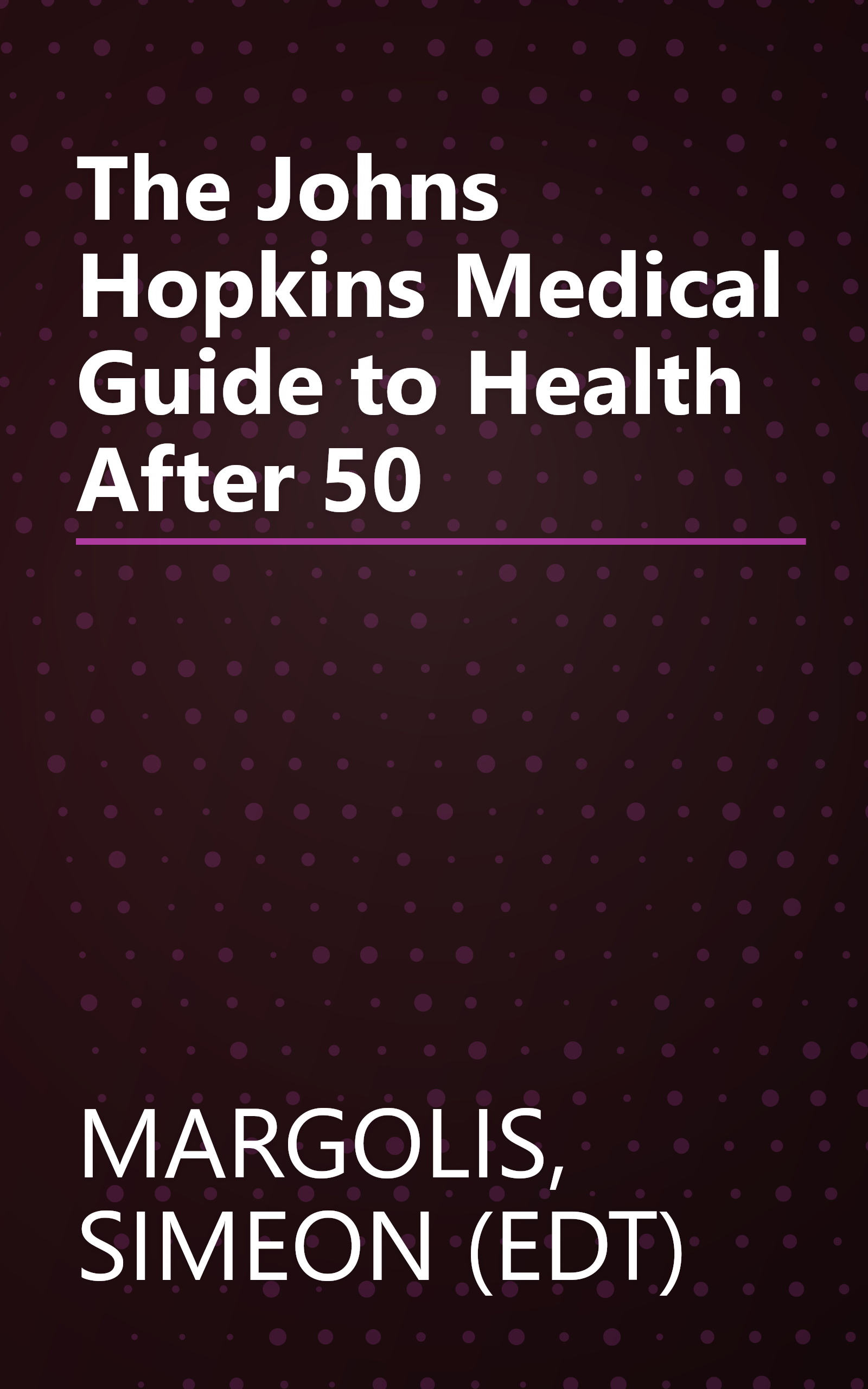 The Johns Hopkins Medical Guide to Health After 50 book cover