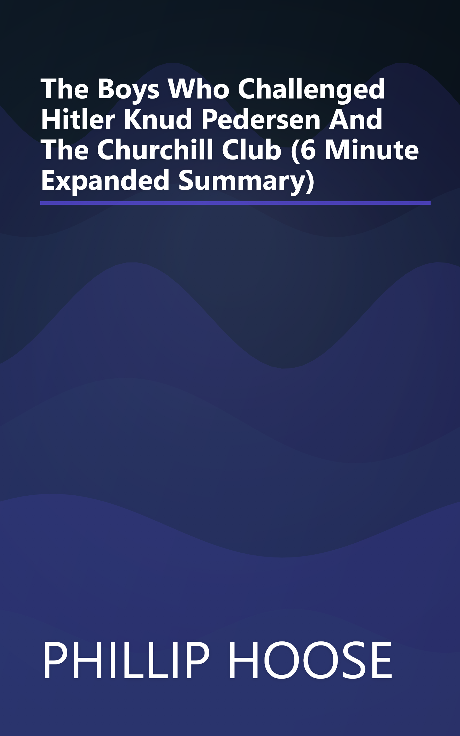 The Boys Who Challenged Hitler  Knud Pedersen And The Churchill Club (6 Minute   Expanded Summary) book cover