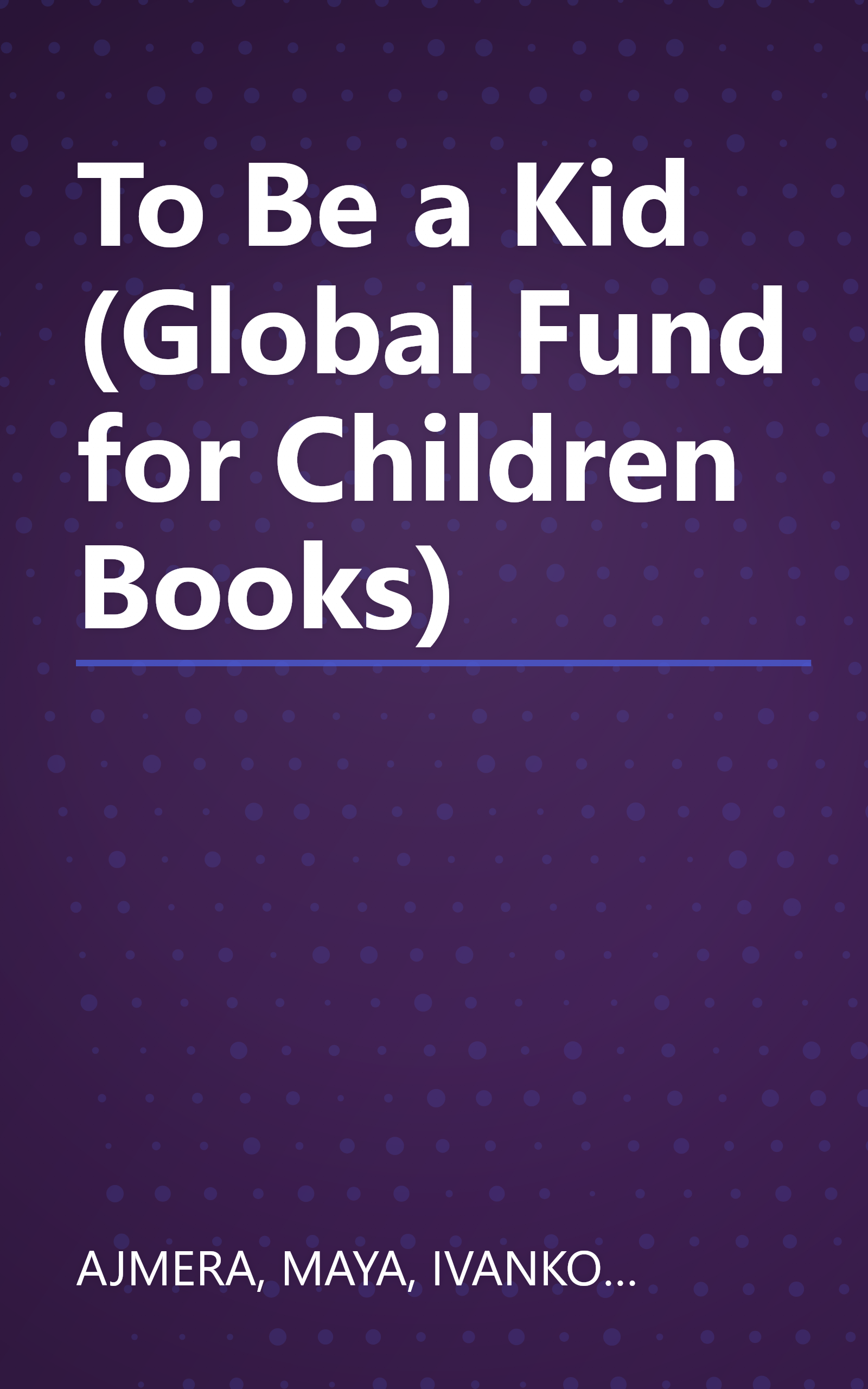 To Be a Kid (Global Fund for Children Books) book cover