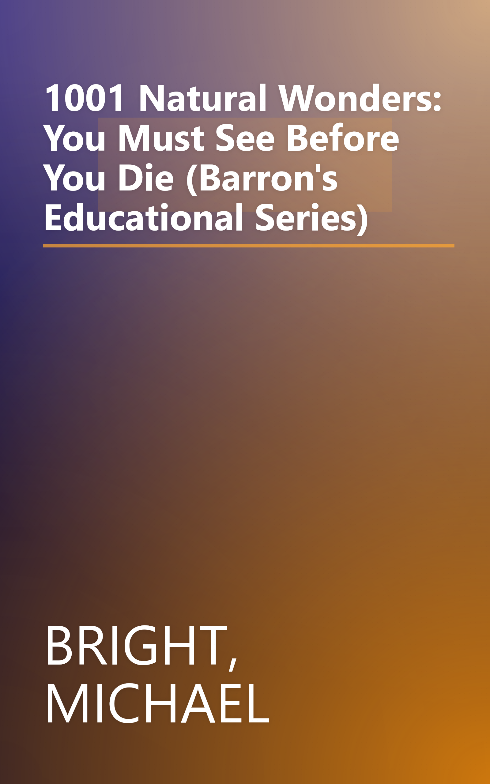 1001 Natural Wonders: You Must See Before You Die (Barron's Educational Series) book cover