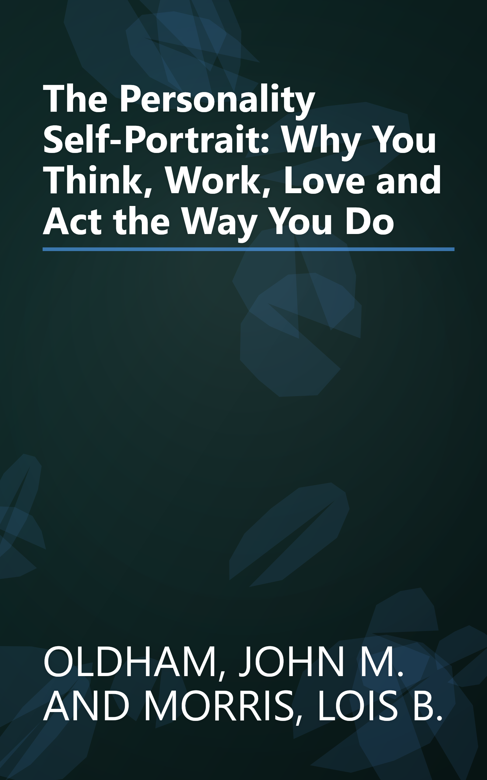 The Personality Self-Portrait: Why You Think, Work, Love and Act the Way You Do book cover
