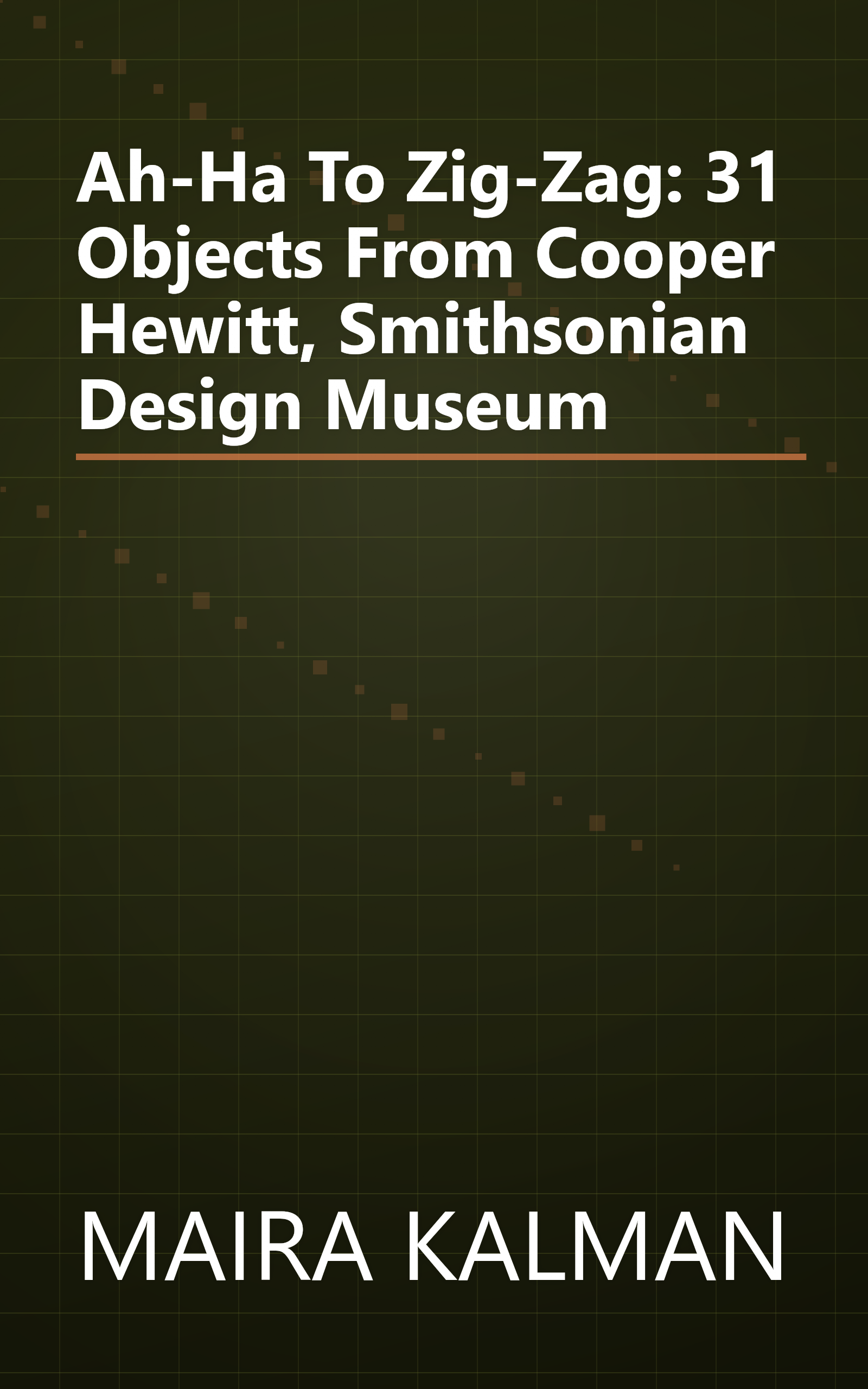 Ah-Ha To Zig-Zag: 31 Objects From Cooper Hewitt, Smithsonian Design Museum book cover