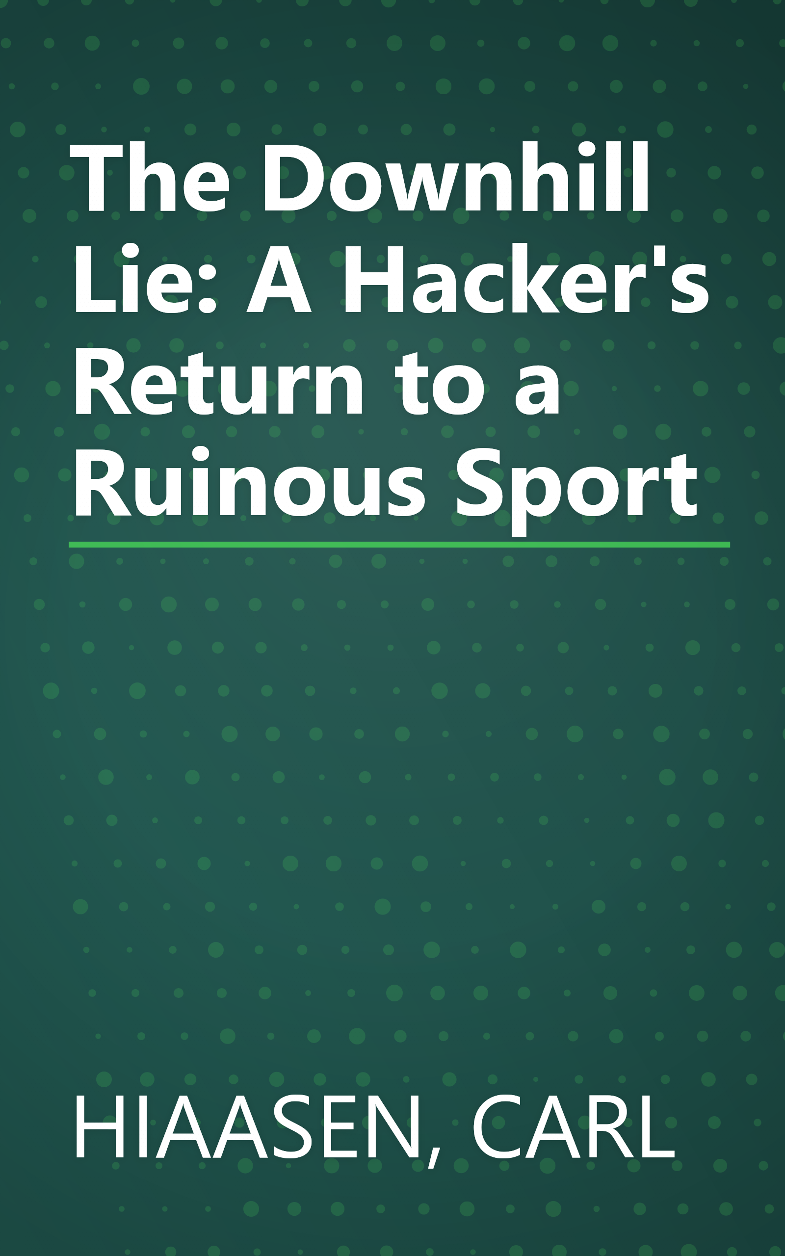 The Downhill Lie: A Hacker's Return to a Ruinous Sport book cover