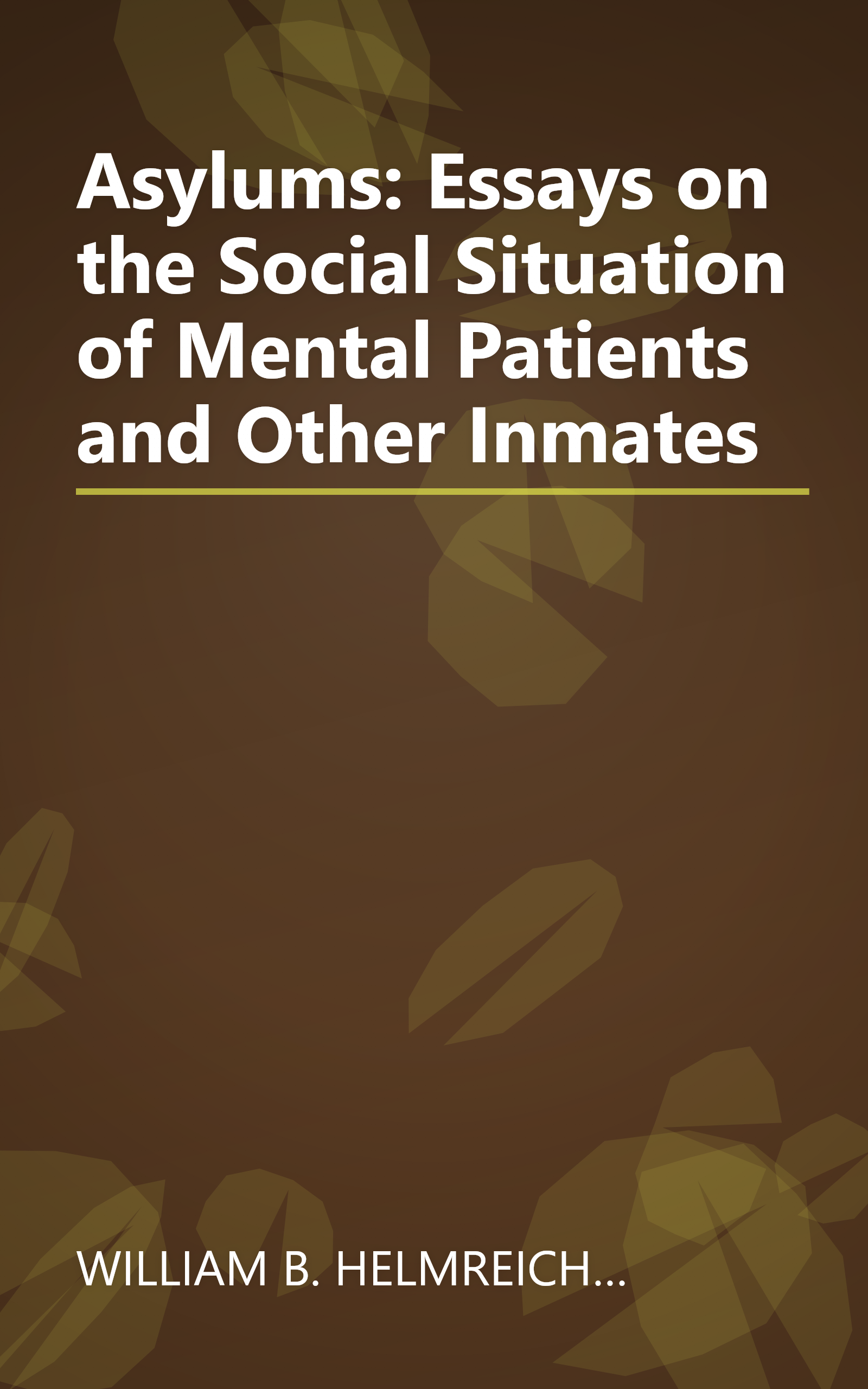 Asylums: Essays on the Social Situation of Mental Patients and Other Inmates book cover