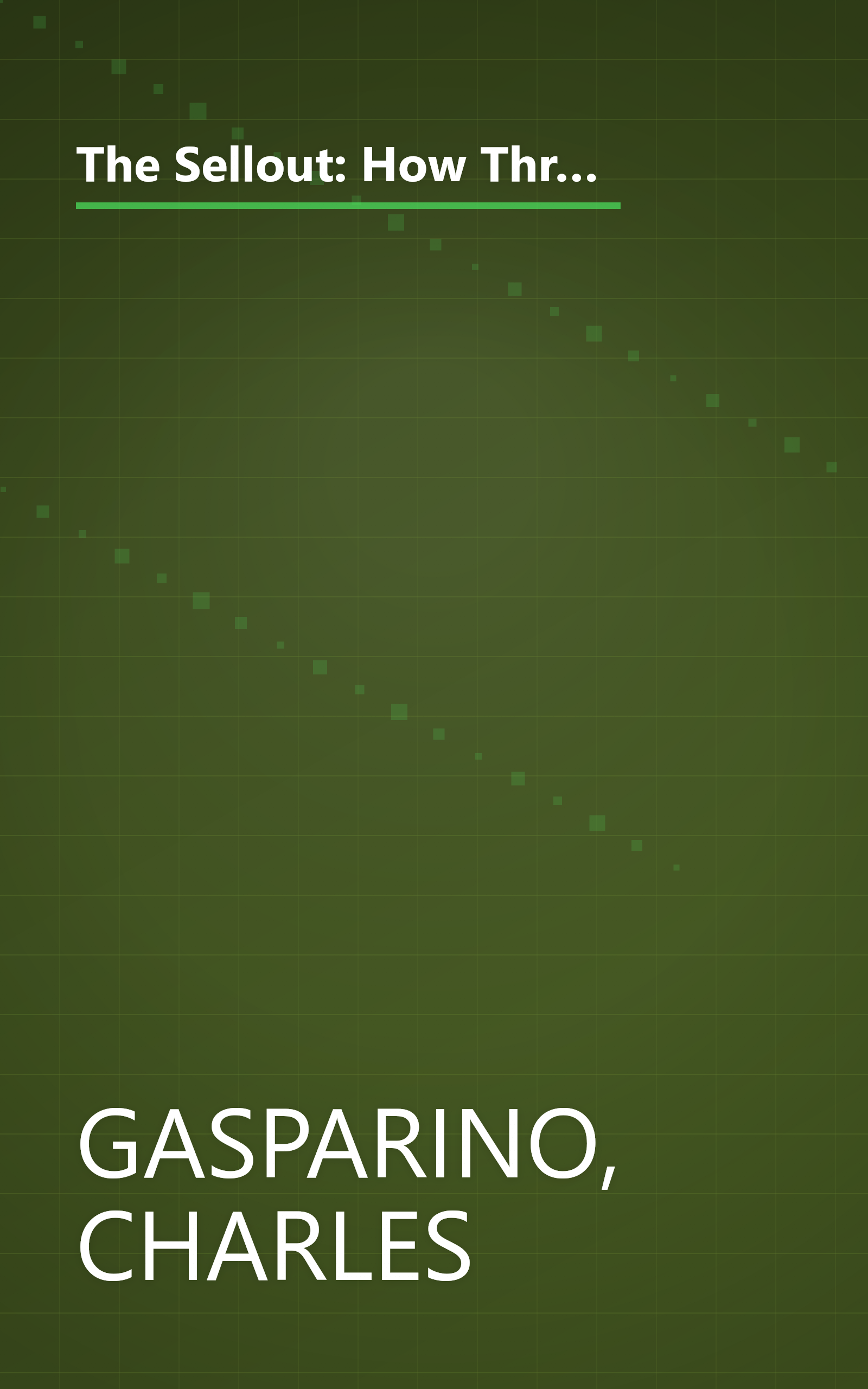 The Sellout: How Three Decades of Wall Street Greed and Government Mismanagement Destroyed the Global Financial System book cover