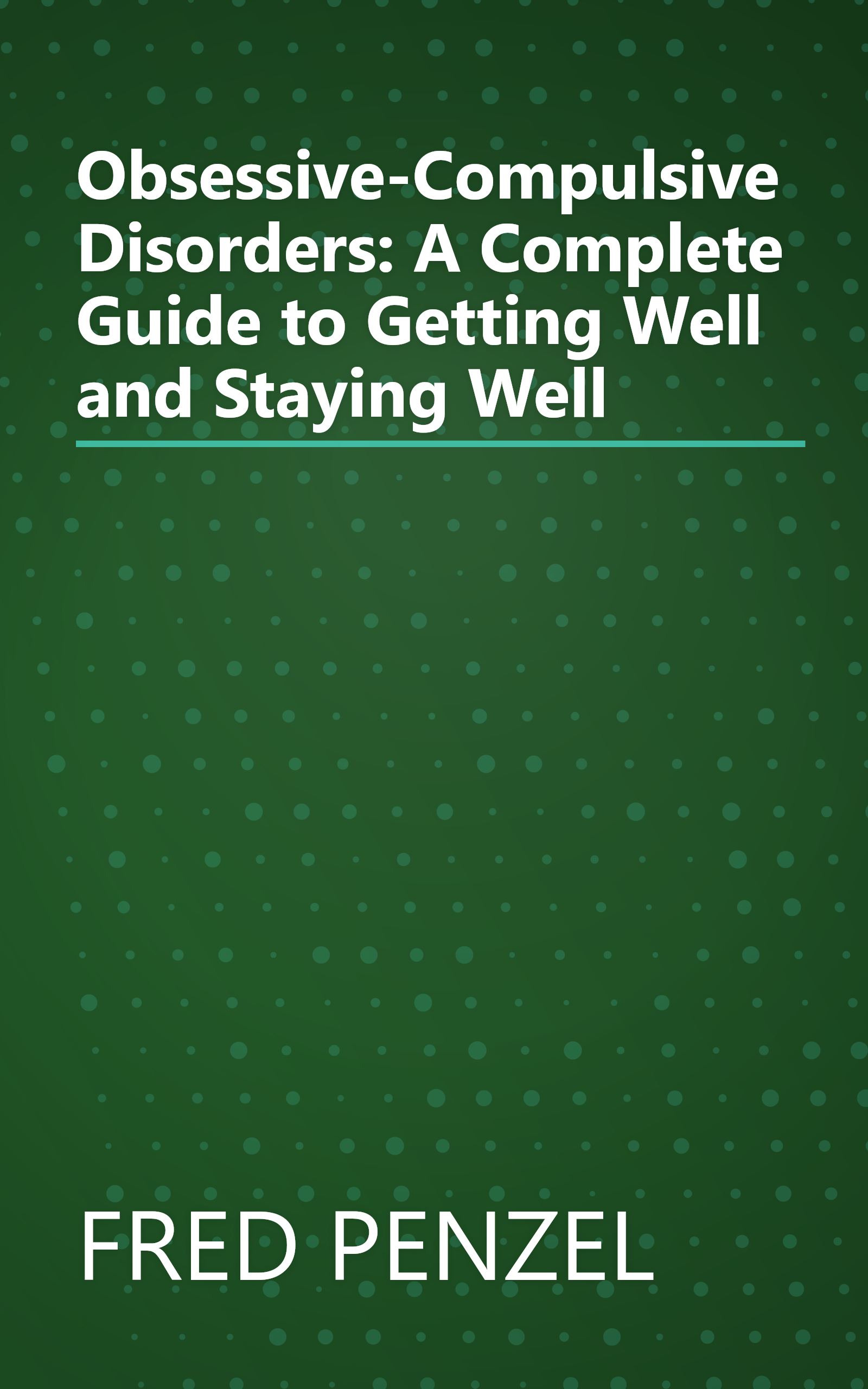 Obsessive-Compulsive Disorders: A Complete Guide to Getting Well and Staying Well book cover