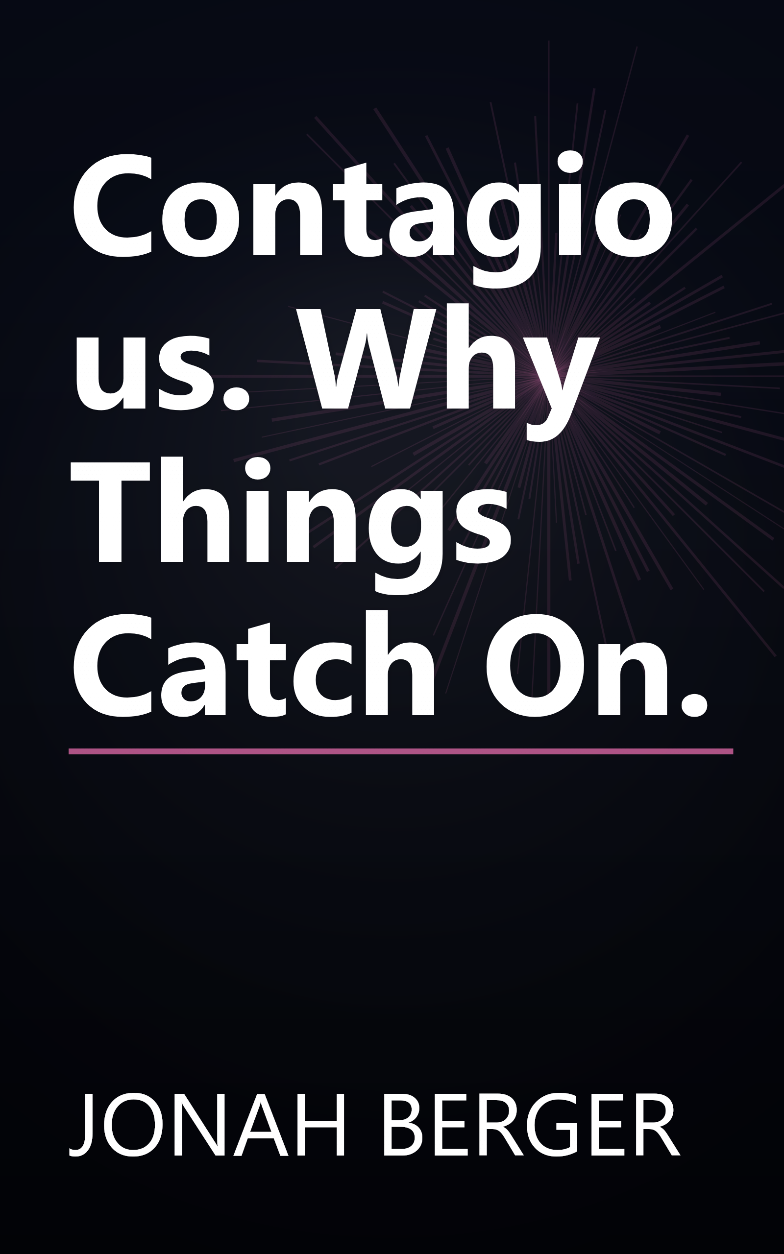 Contagious. Why Things Catch On. book cover