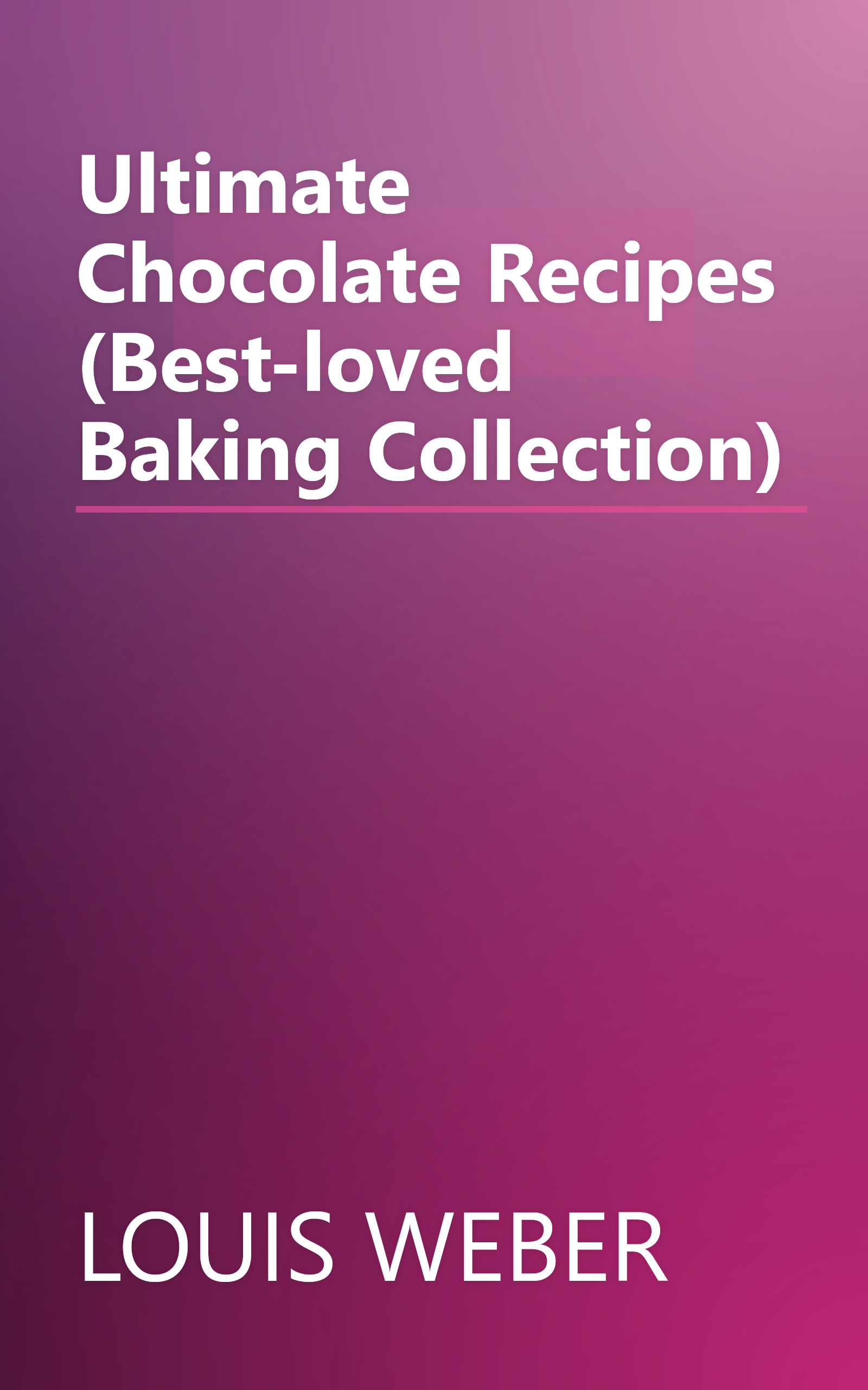 Ultimate Chocolate Recipes (Best-loved Baking Collection) book cover
