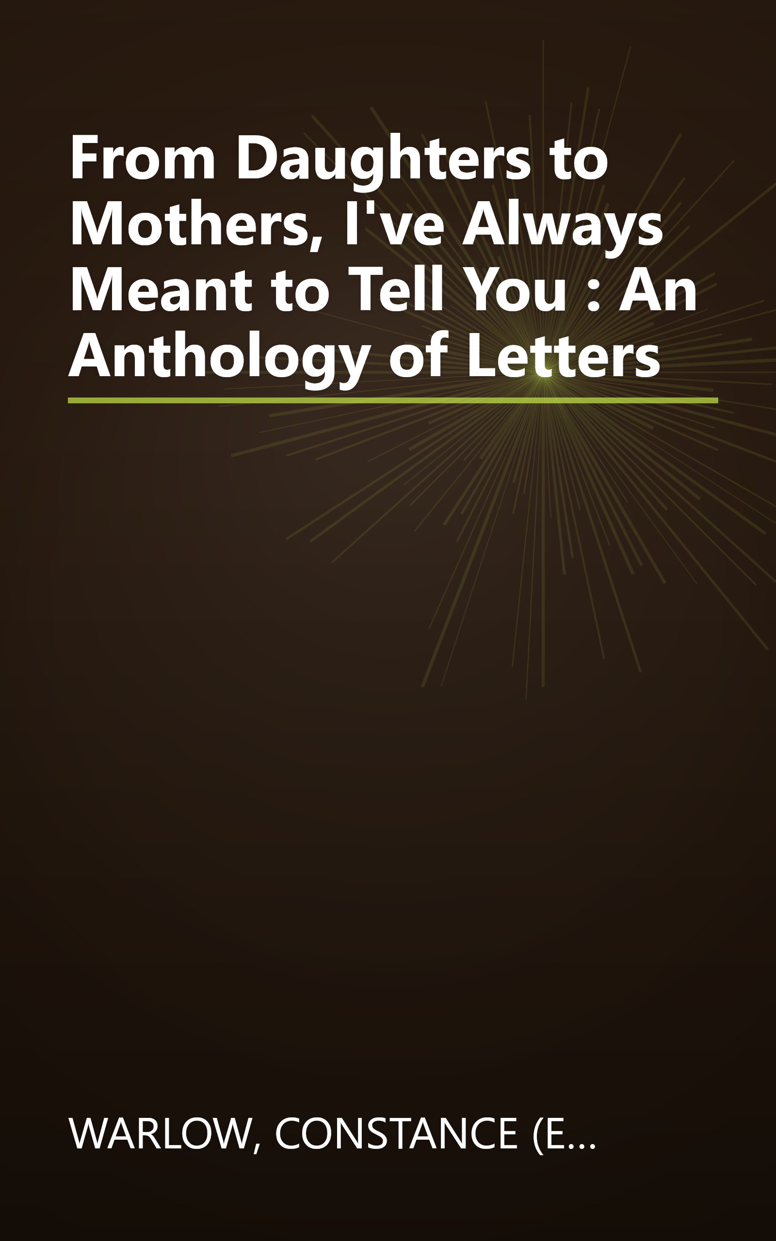 From Daughters to Mothers, I've Always Meant to Tell You : An Anthology of Letters book cover