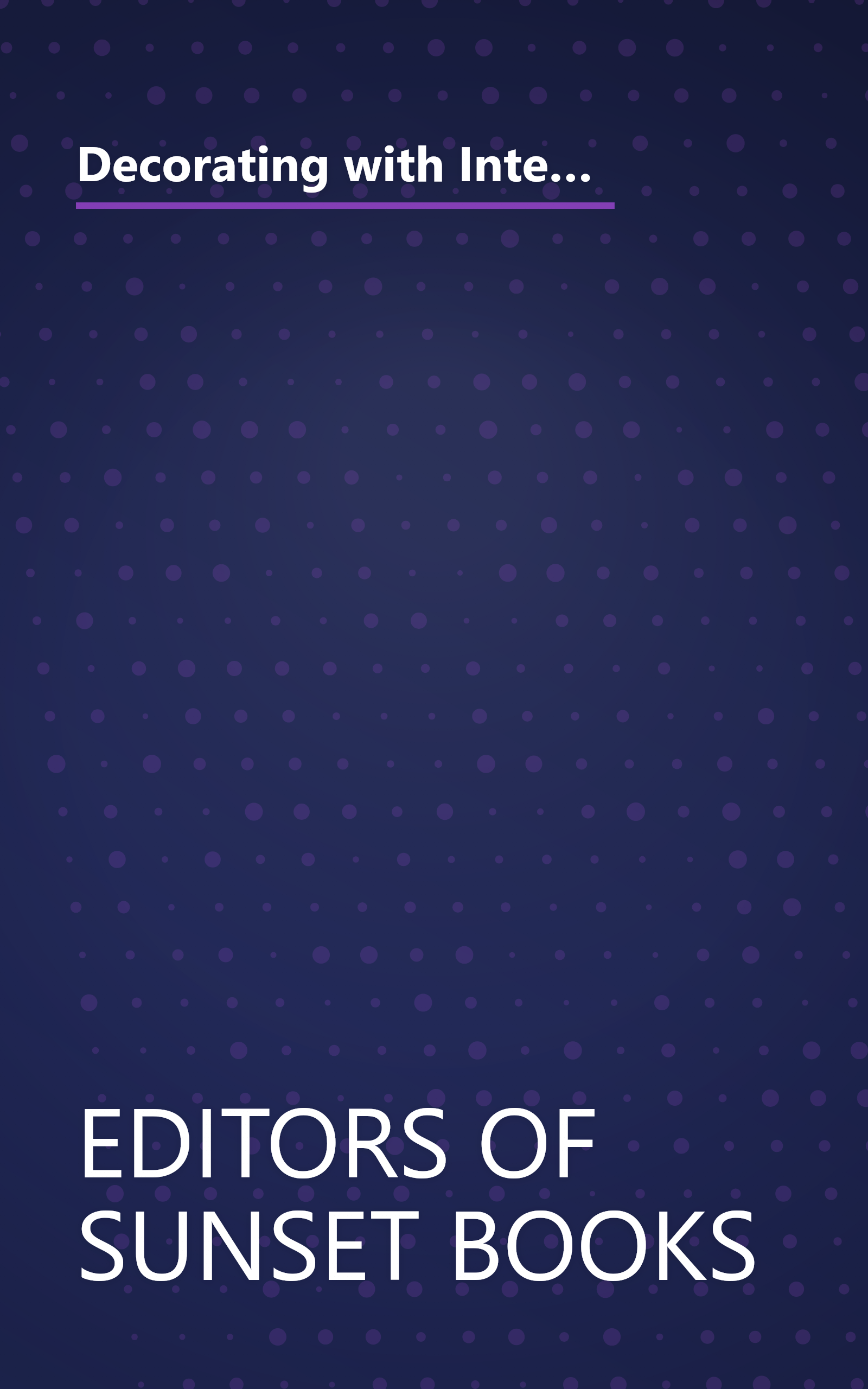 Decorating with Interior Trim: A Complete Guide to Using Decorative Trim in Your Home from Choosing the Best Style to Installing It Successfully book cover