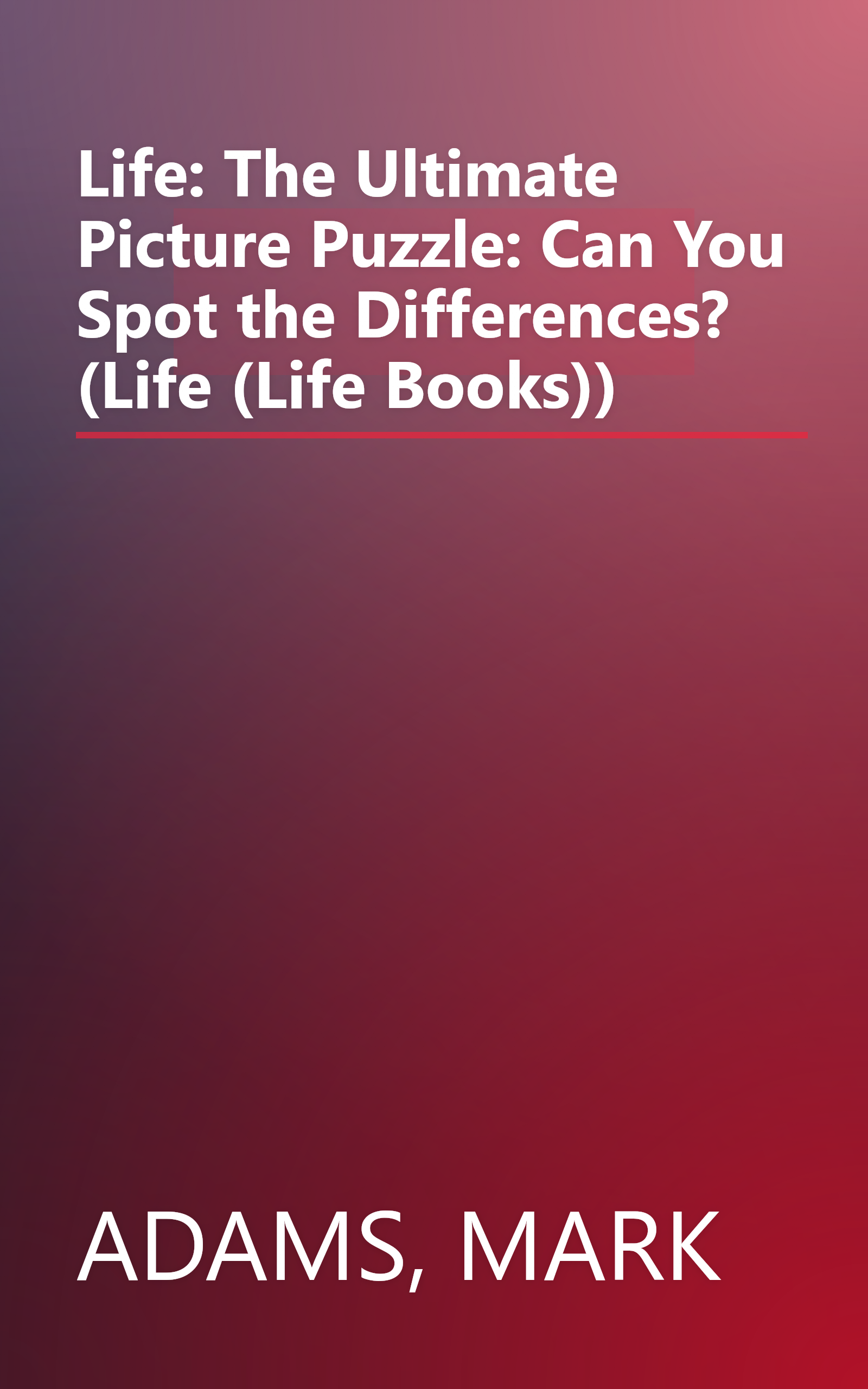 Life: The Ultimate Picture Puzzle: Can You Spot the Differences? (Life (Life Books)) book cover