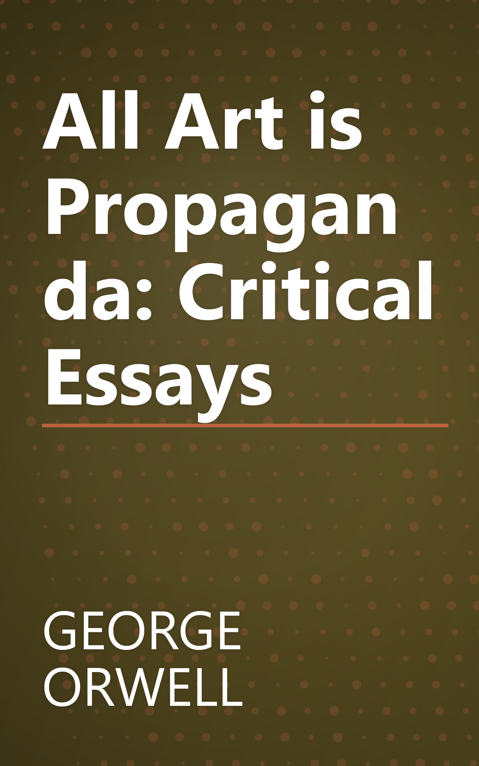 All Art is Propaganda: Critical Essays book cover