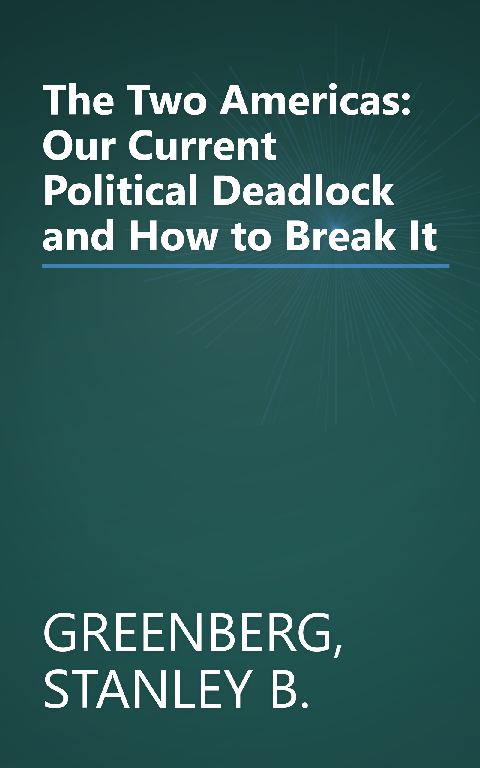 The Two Americas: Our Current Political Deadlock and How to Break It book cover