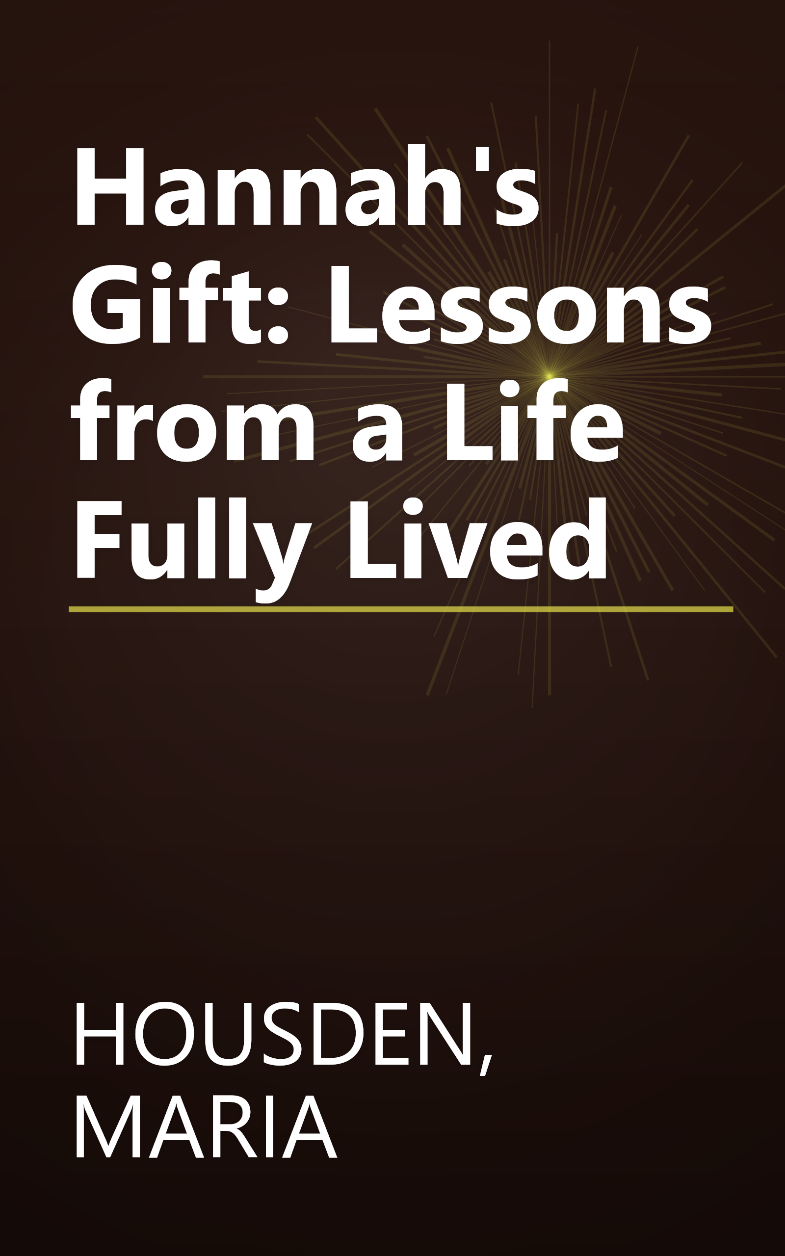 Hannah's Gift: Lessons from a Life Fully Lived book cover