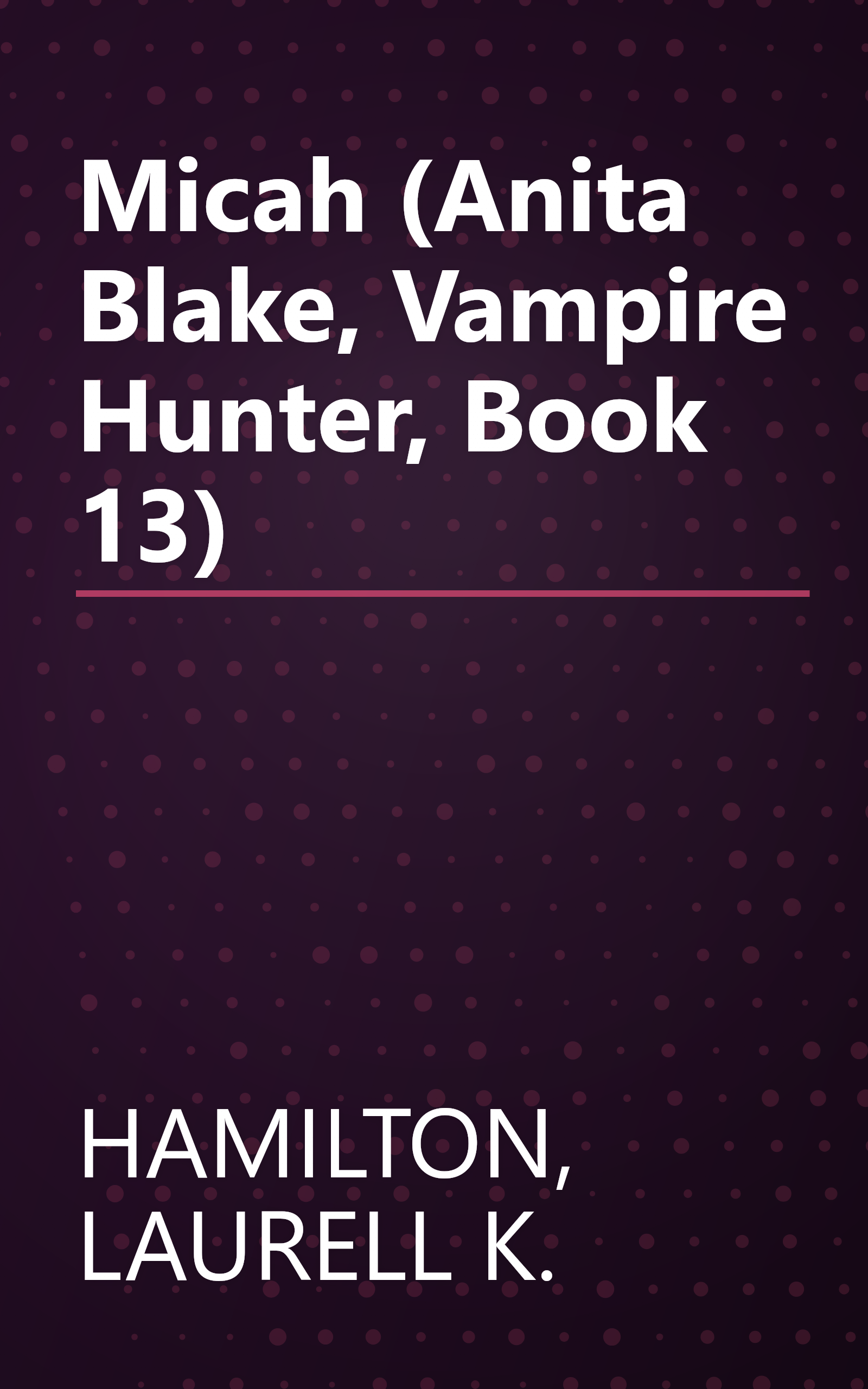 Micah (Anita Blake, Vampire Hunter, Book 13) book cover