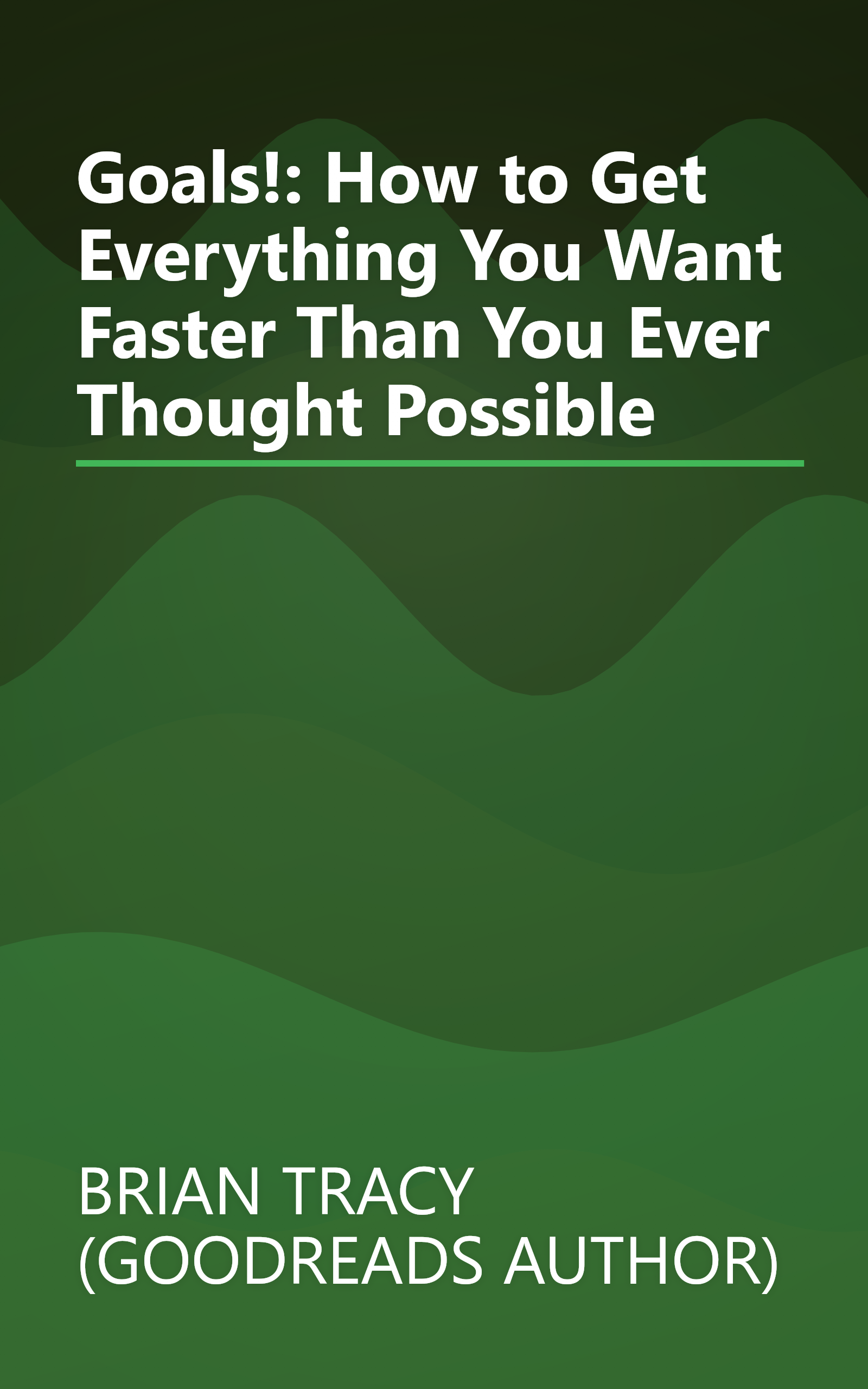 Goals!: How to Get Everything You Want Faster Than You Ever Thought Possible book cover