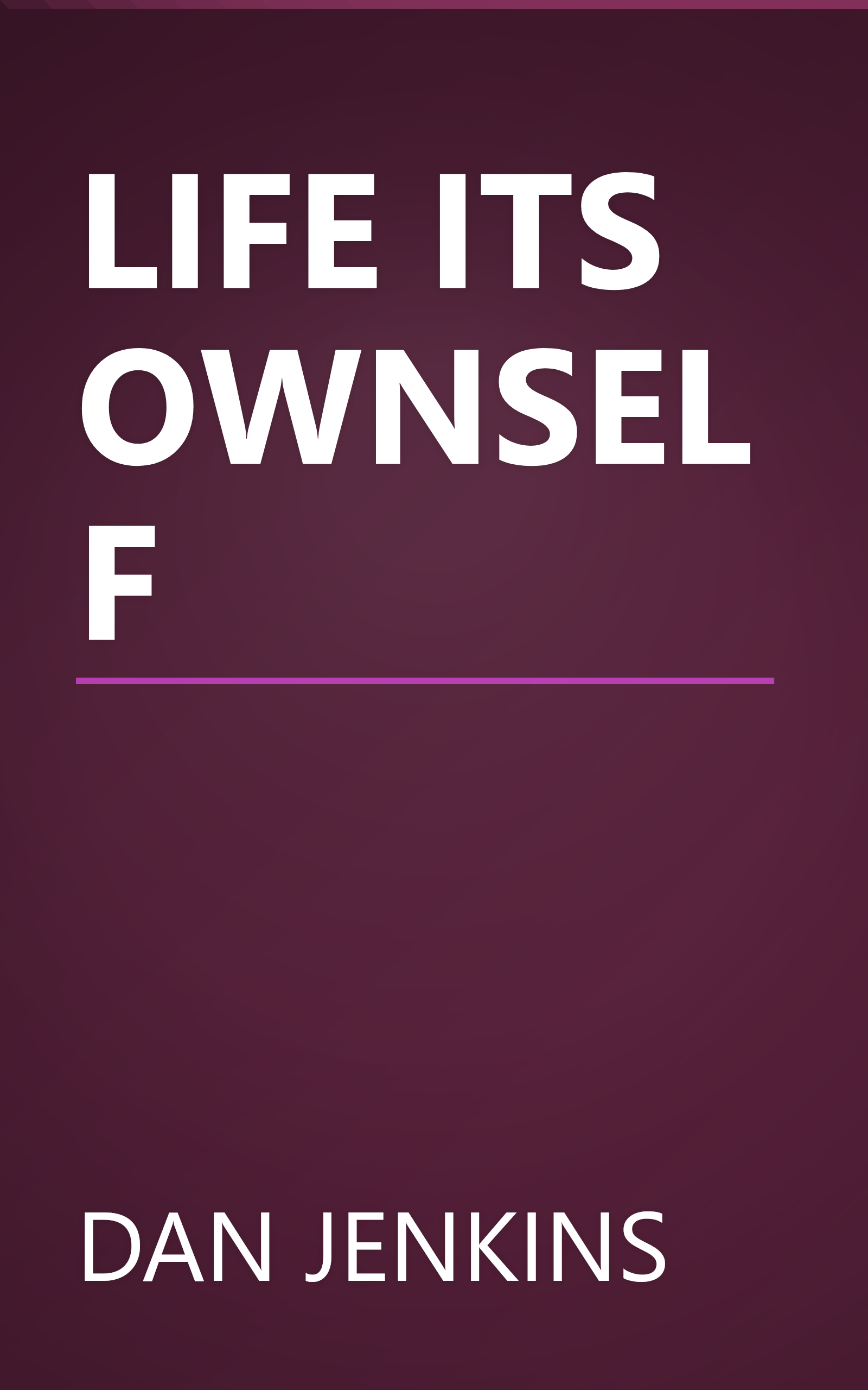 LIFE ITS OWNSELF book cover