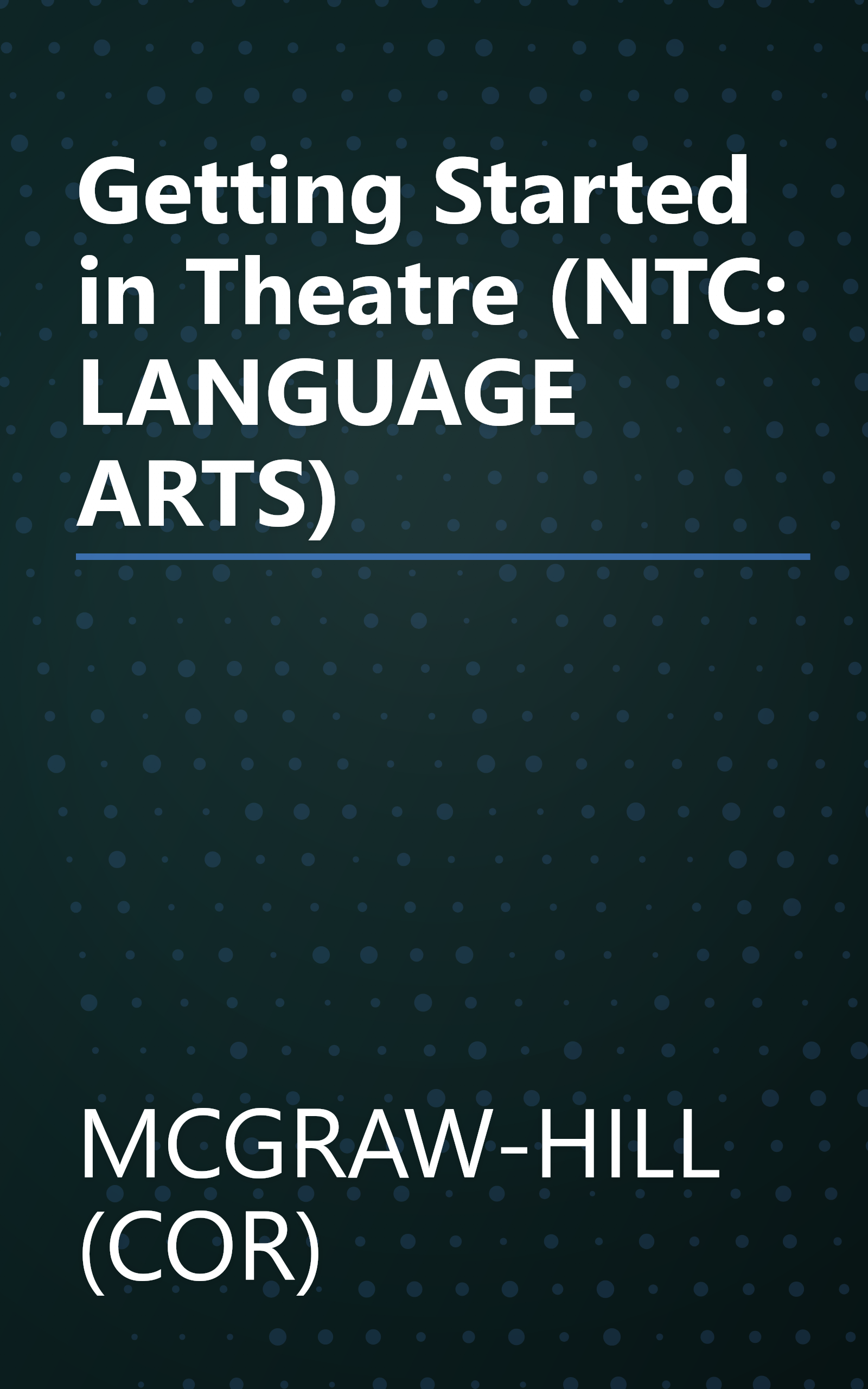 Getting Started in Theatre (NTC: LANGUAGE ARTS) book cover