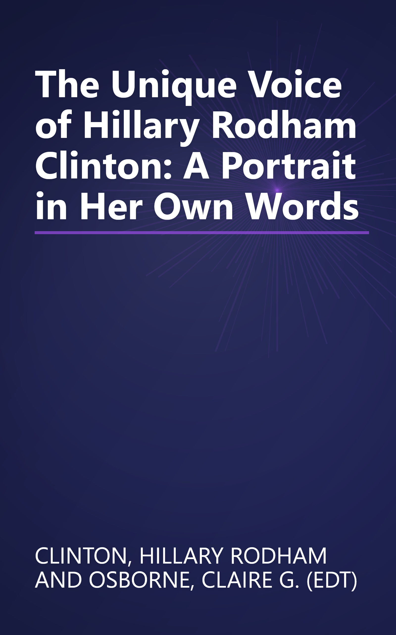 The Unique Voice of Hillary Rodham Clinton: A Portrait in Her Own Words book cover