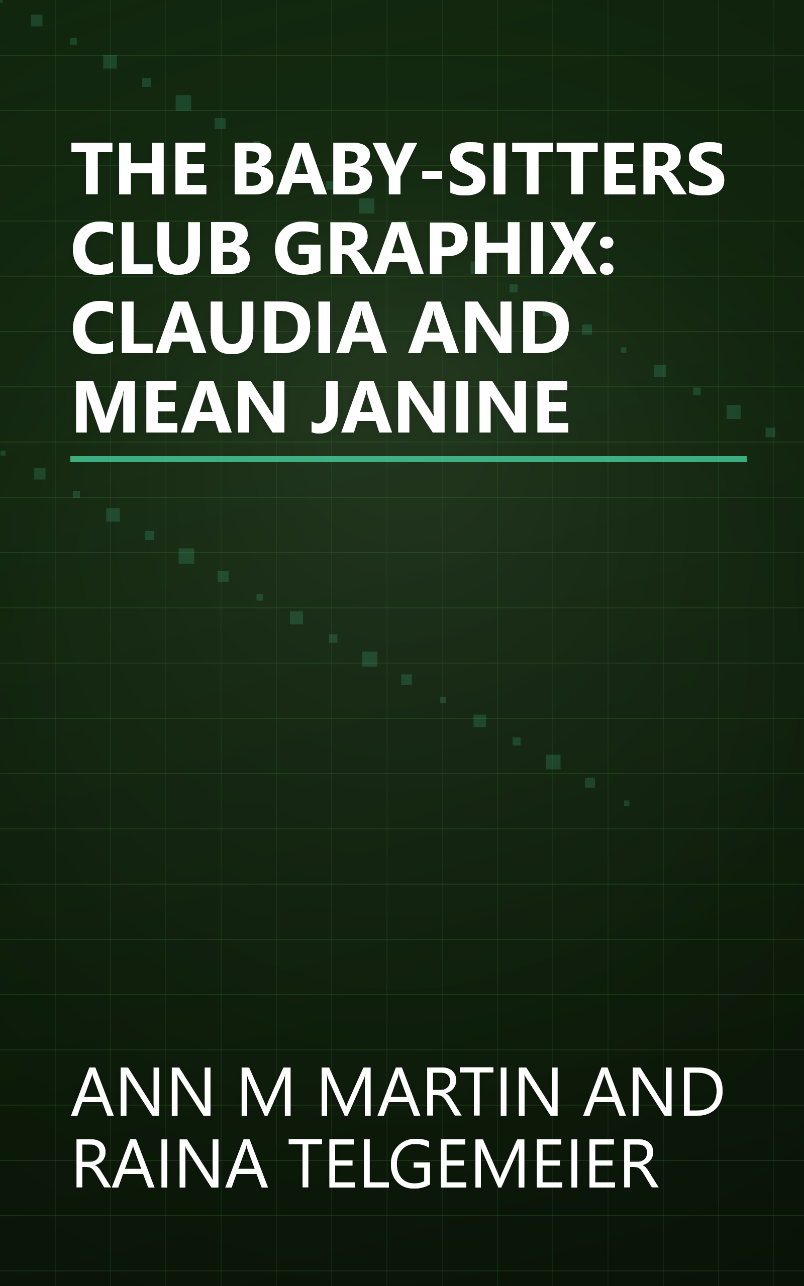THE BABY-SITTERS CLUB GRAPHIX: CLAUDIA AND MEAN JANINE book cover