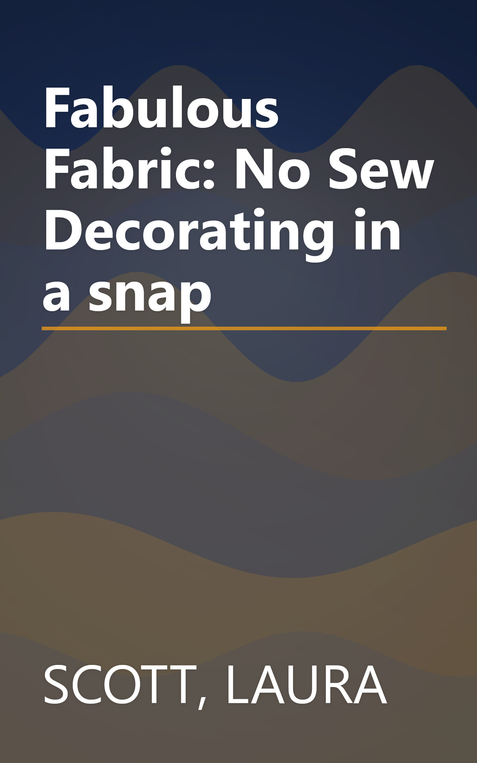 Fabulous Fabric: No Sew Decorating in a snap book cover