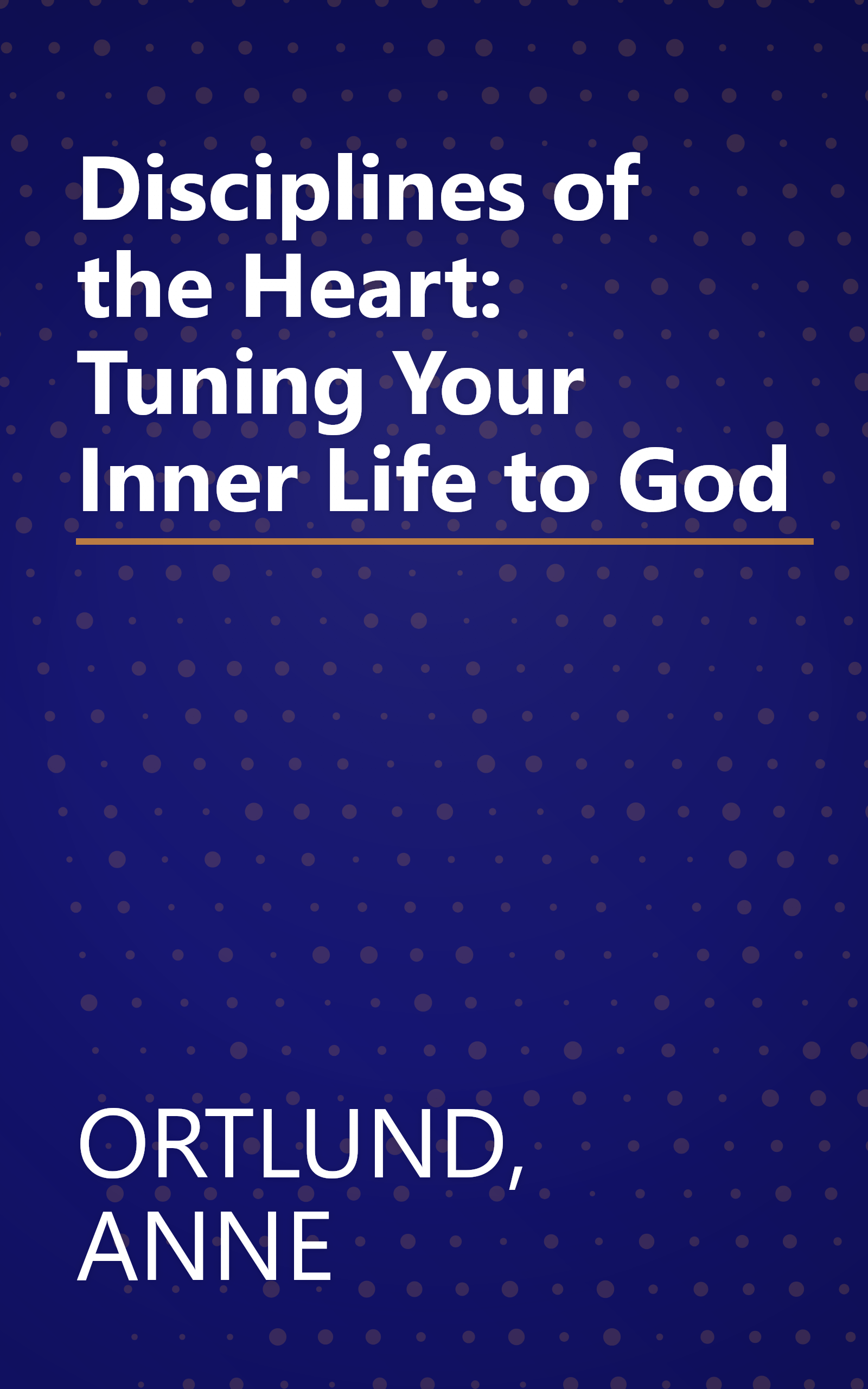 Disciplines of the Heart: Tuning Your Inner Life to God book cover