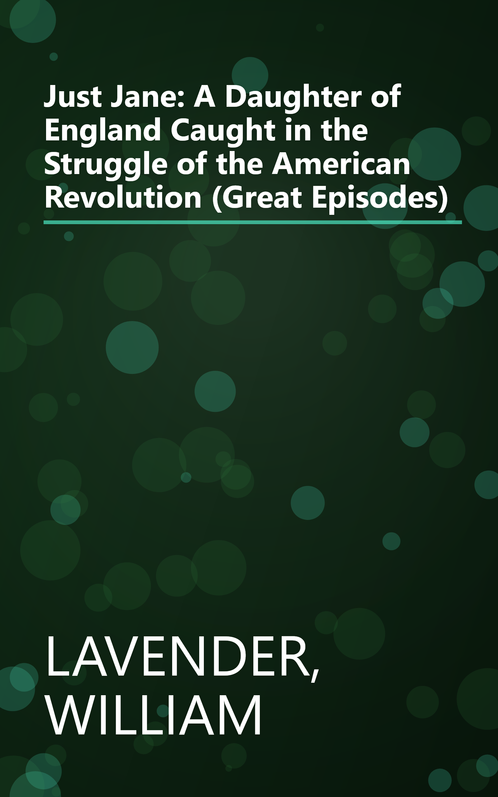Just Jane: A Daughter of England Caught in the Struggle of the American Revolution (Great Episodes) book cover