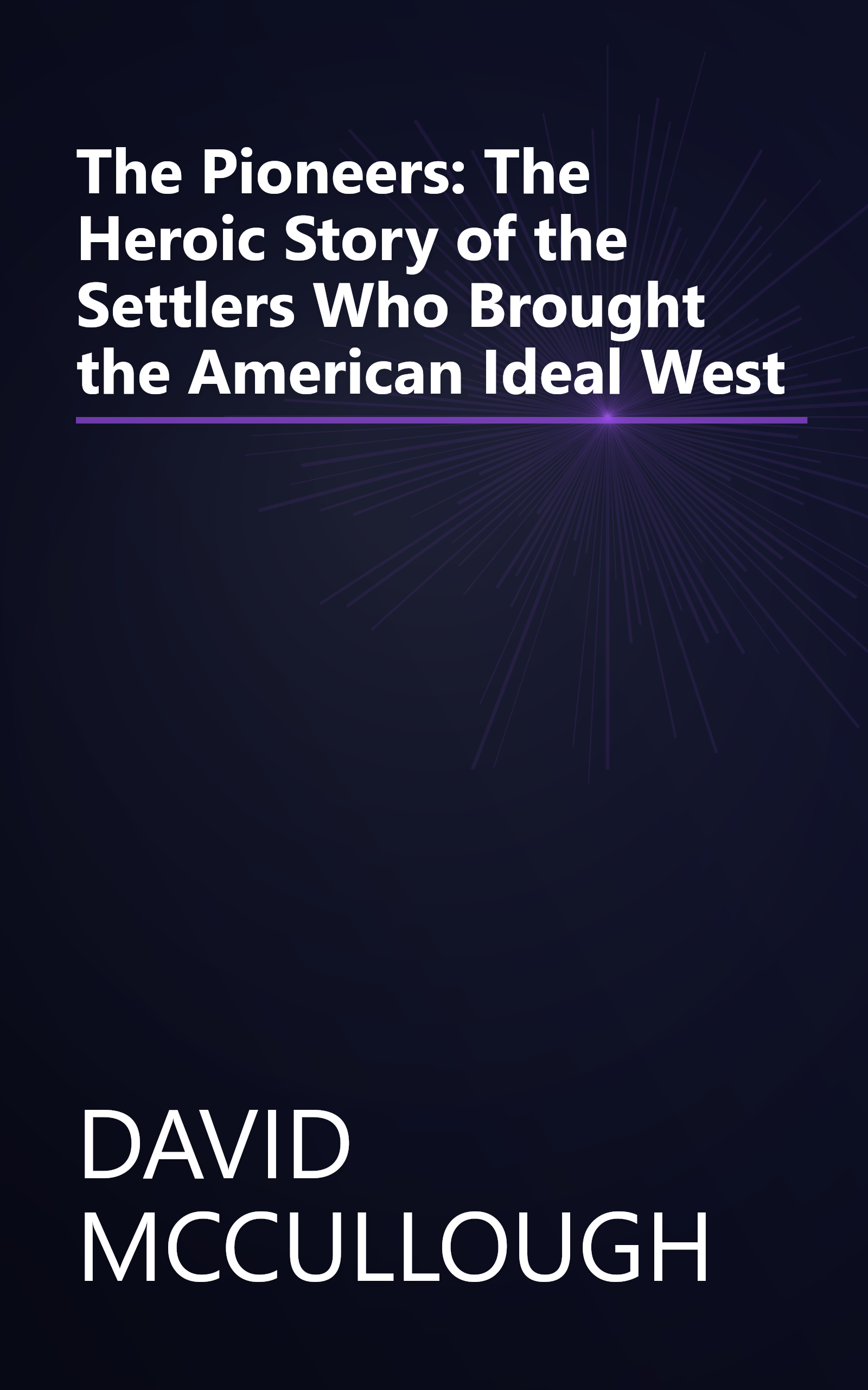 The Pioneers: The Heroic Story of the Settlers Who Brought the American Ideal West book cover