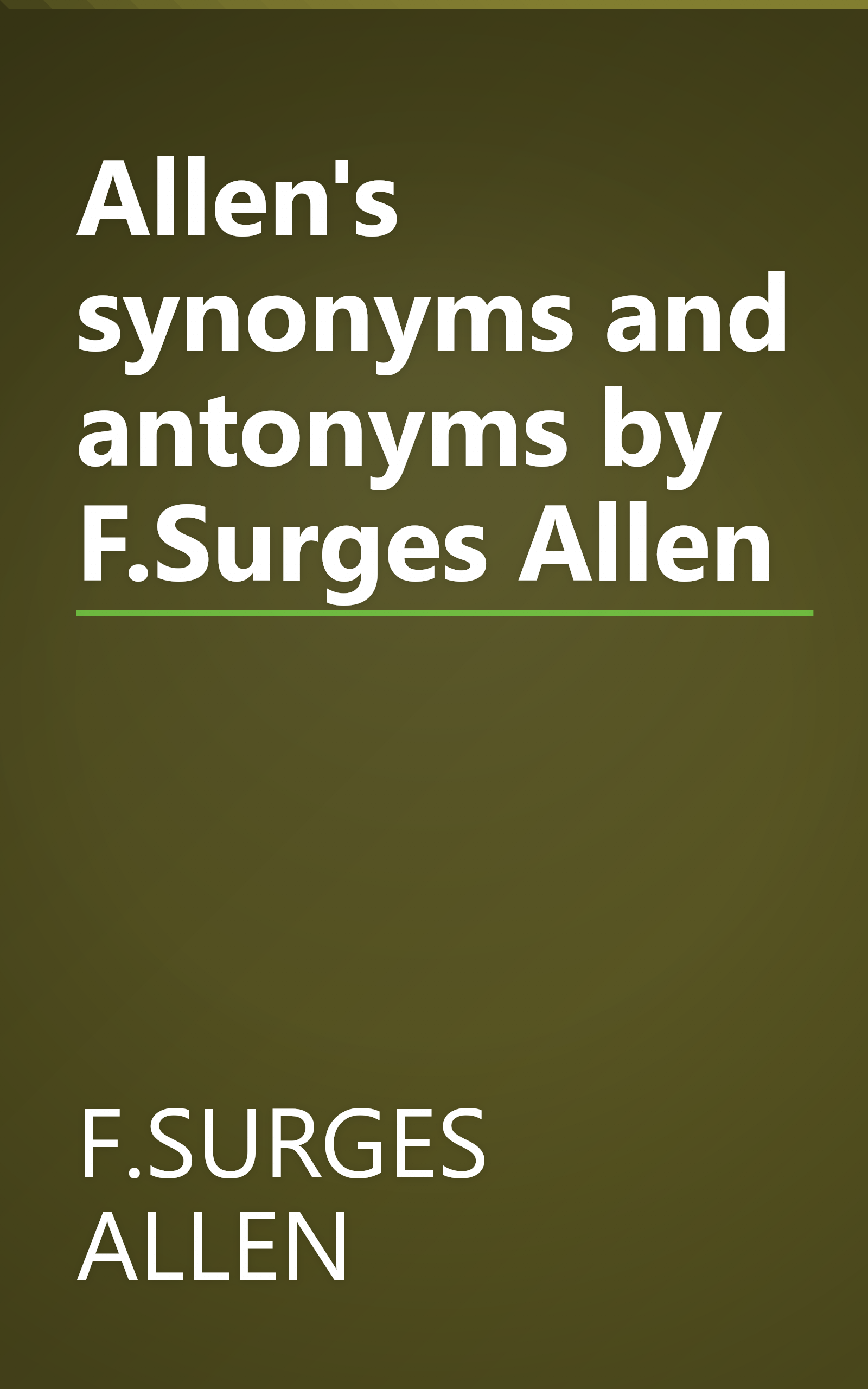 Allen's synonyms and antonyms by F.Surges Allen book cover