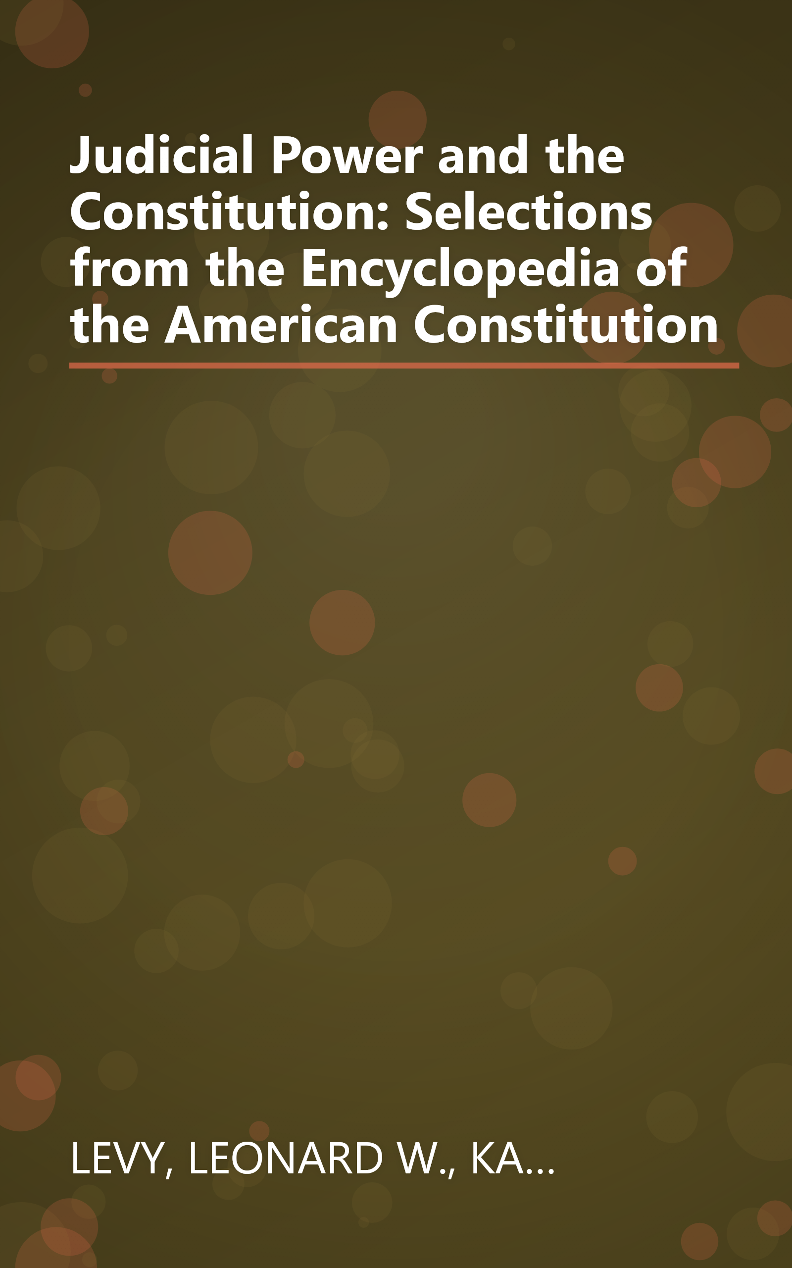 Judicial Power and the Constitution: Selections from the Encyclopedia of the American Constitution book cover