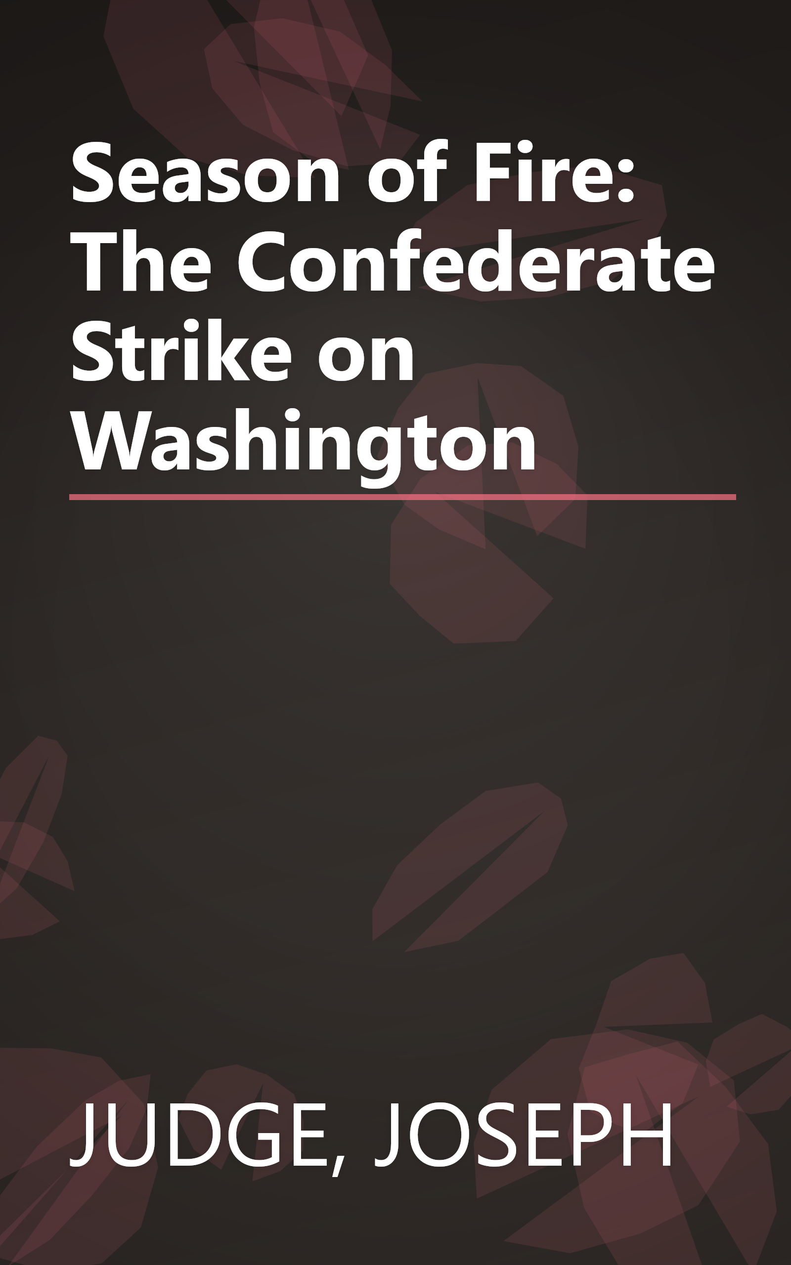 Season of Fire: The Confederate Strike on Washington book cover