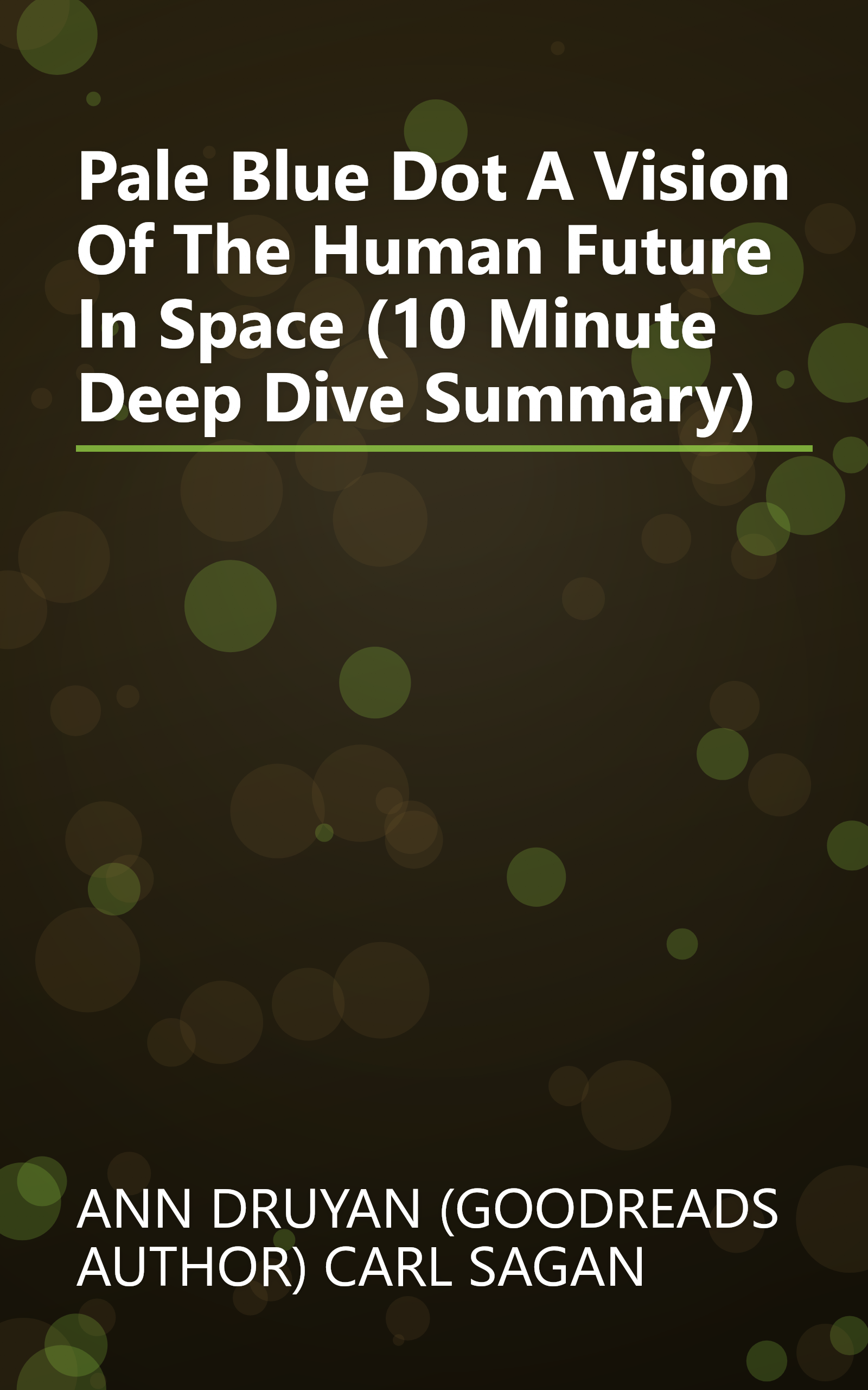 Pale Blue Dot  A Vision Of The Human Future In Space (10 Minute   Deep Dive Summary) book cover
