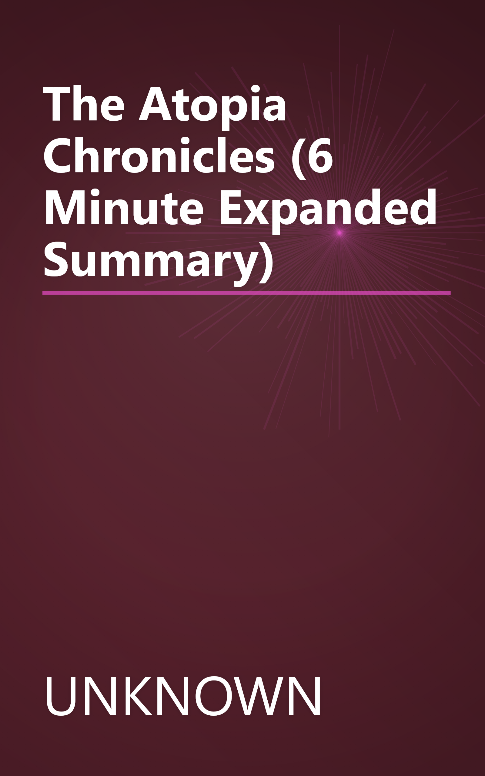 The Atopia Chronicles (6 Minute   Expanded Summary) book cover