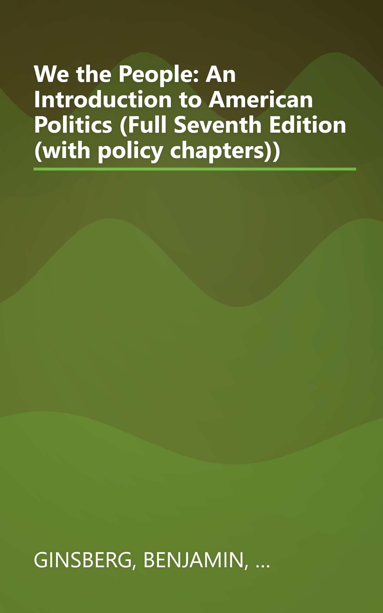 We the People: An Introduction to American Politics (Full Seventh Edition (with policy chapters)) book cover