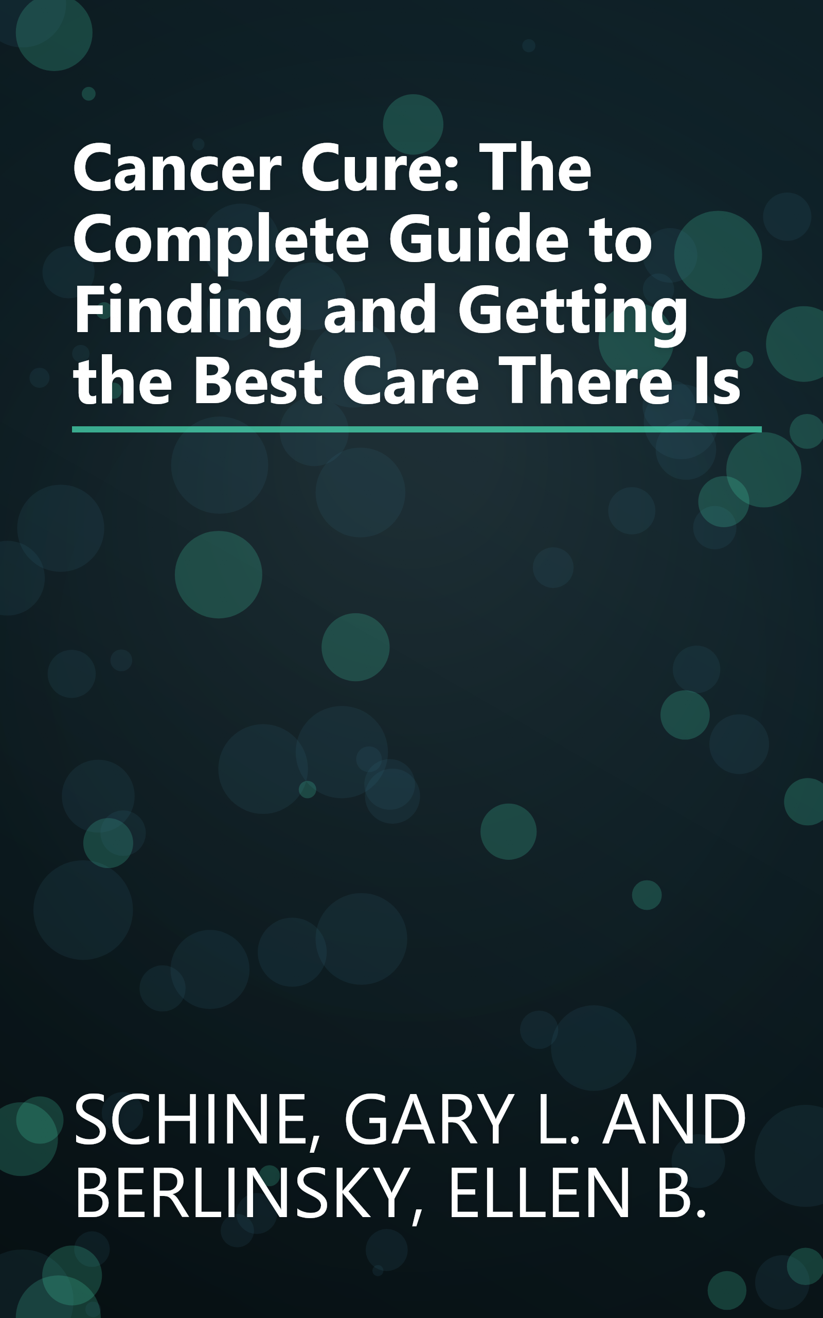 Cancer Cure: The Complete Guide to Finding and Getting the Best Care There Is book cover