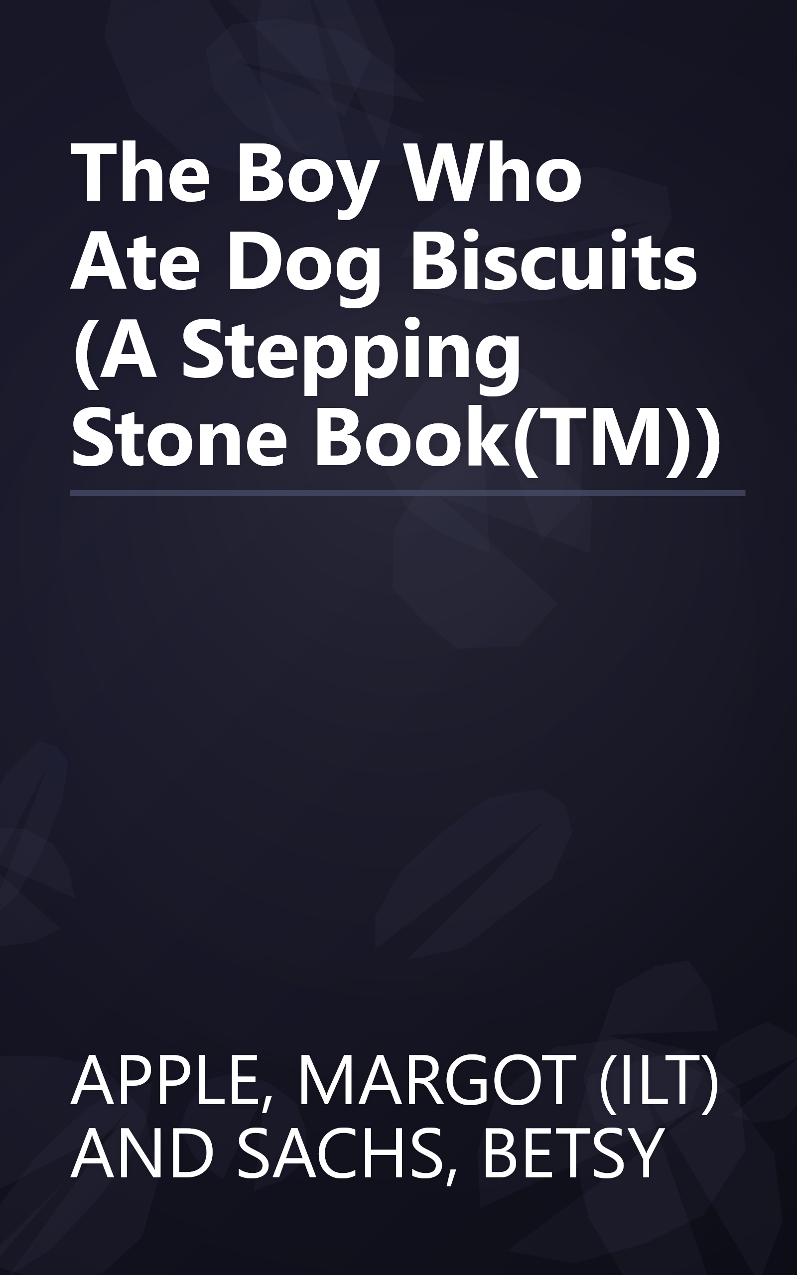 The Boy Who Ate Dog Biscuits (A Stepping Stone Book(TM)) book cover