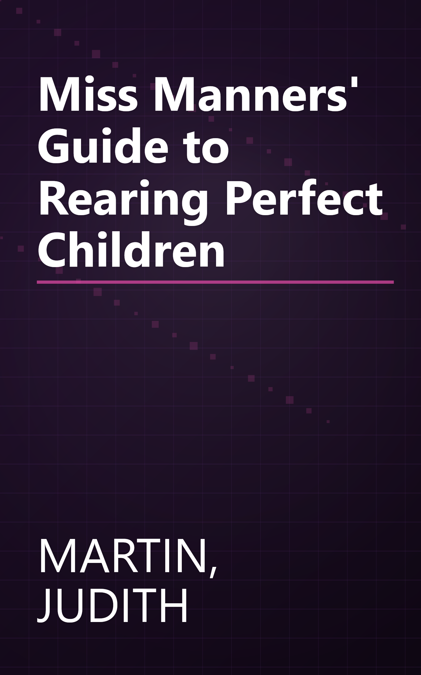 Miss Manners' Guide to Rearing Perfect Children book cover
