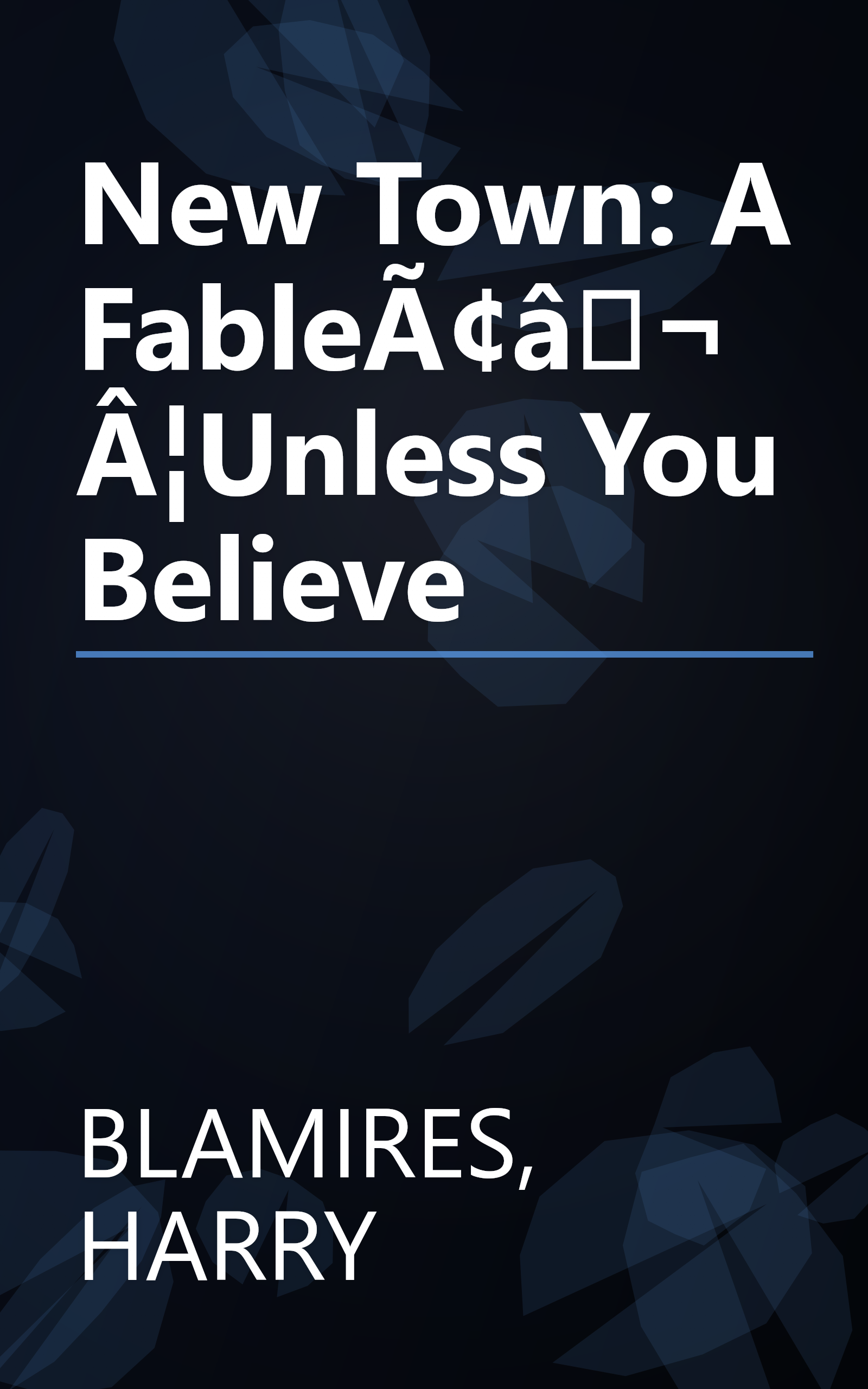 New Town: A FableÃ¢â¬Â¦Unless You Believe book cover