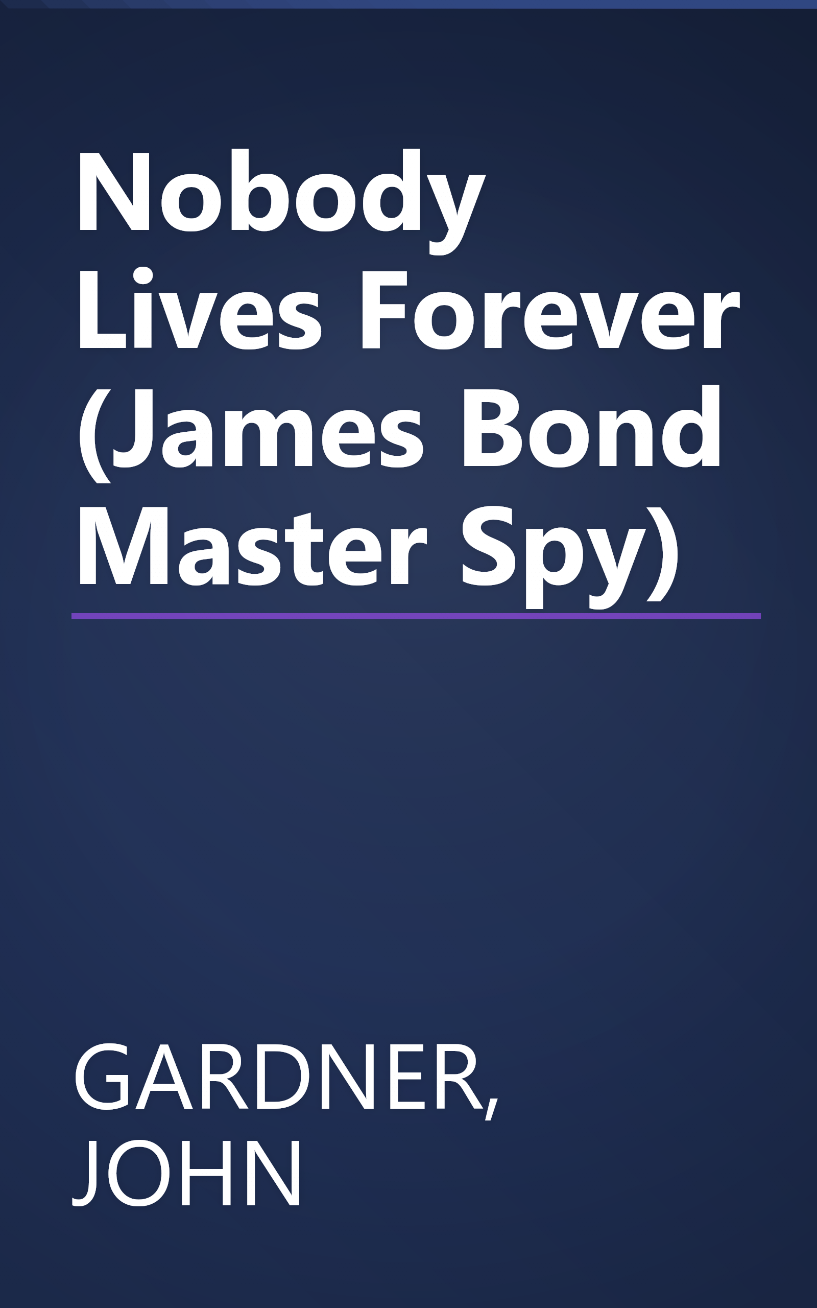 Nobody Lives Forever (James Bond Master Spy) book cover