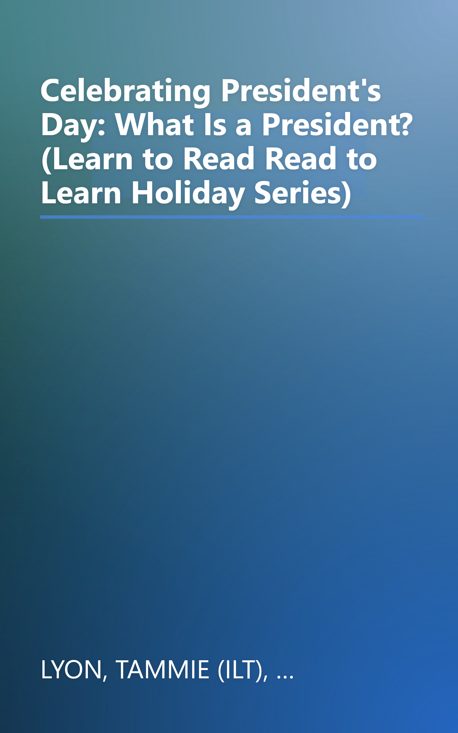 Celebrating President's Day: What Is a President? (Learn to Read Read to Learn Holiday Series) book cover