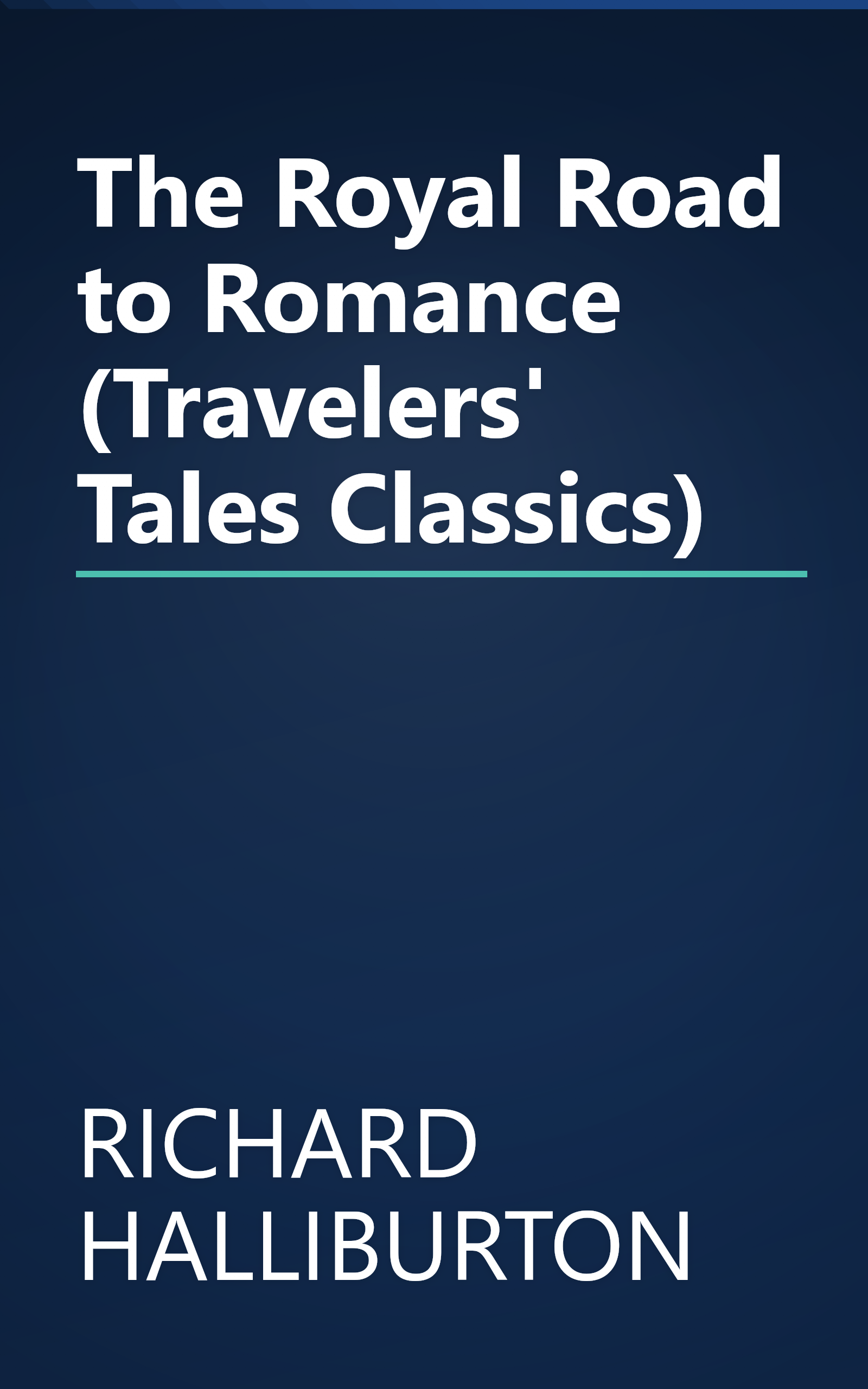 The Royal Road to Romance (Travelers' Tales Classics) book cover