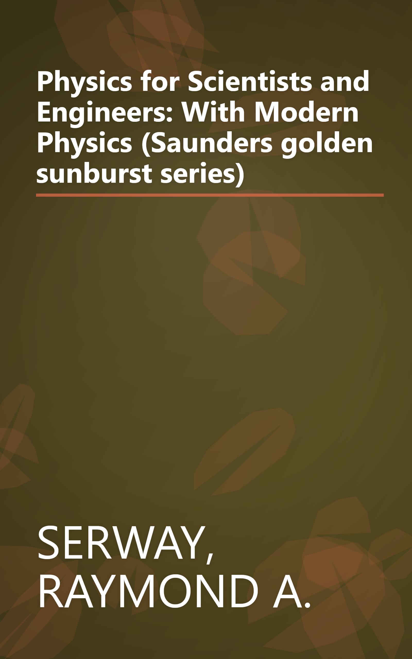 Physics for Scientists and Engineers: With Modern Physics (Saunders golden sunburst series) book cover