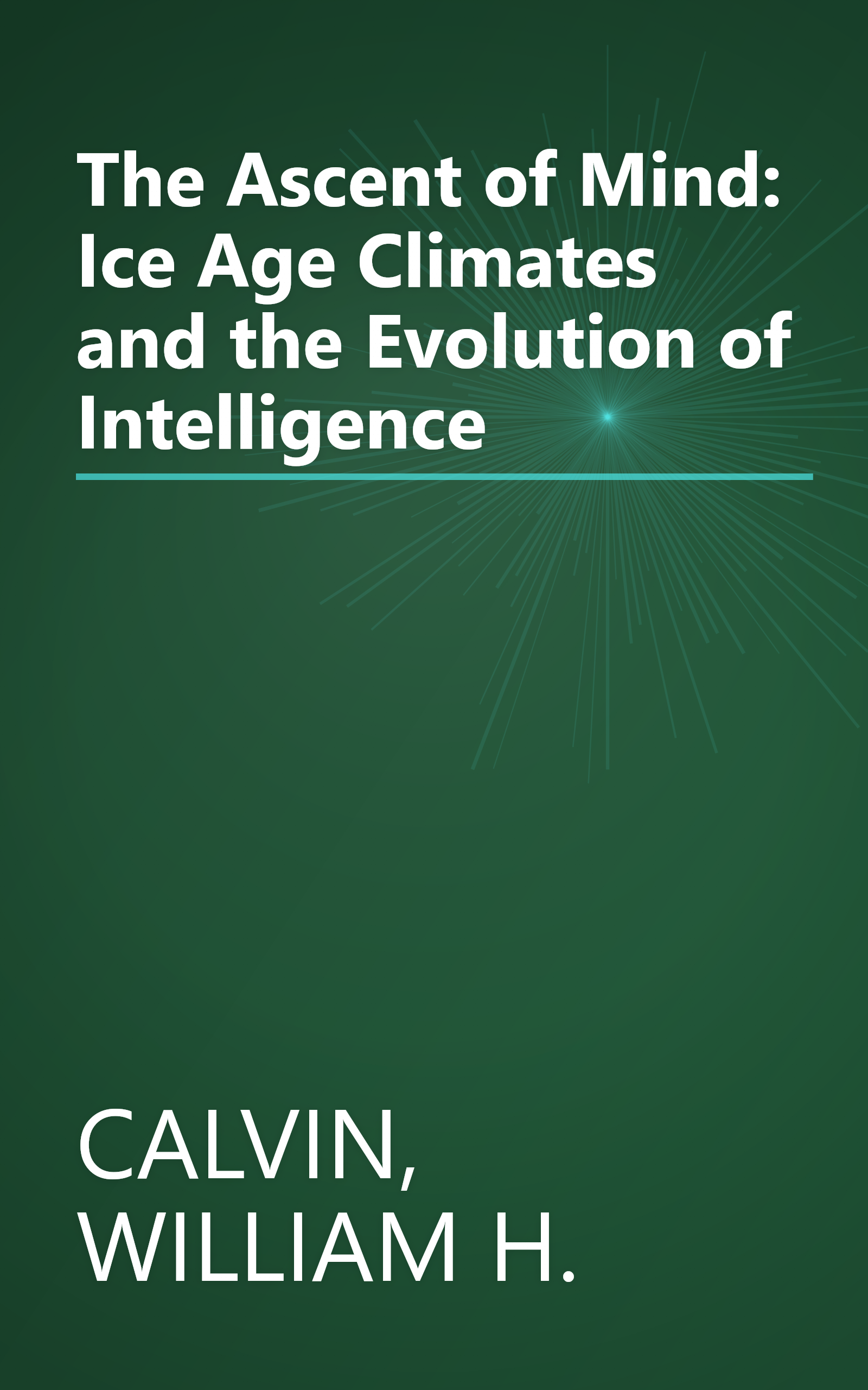 The Ascent of Mind: Ice Age Climates and the Evolution of Intelligence book cover