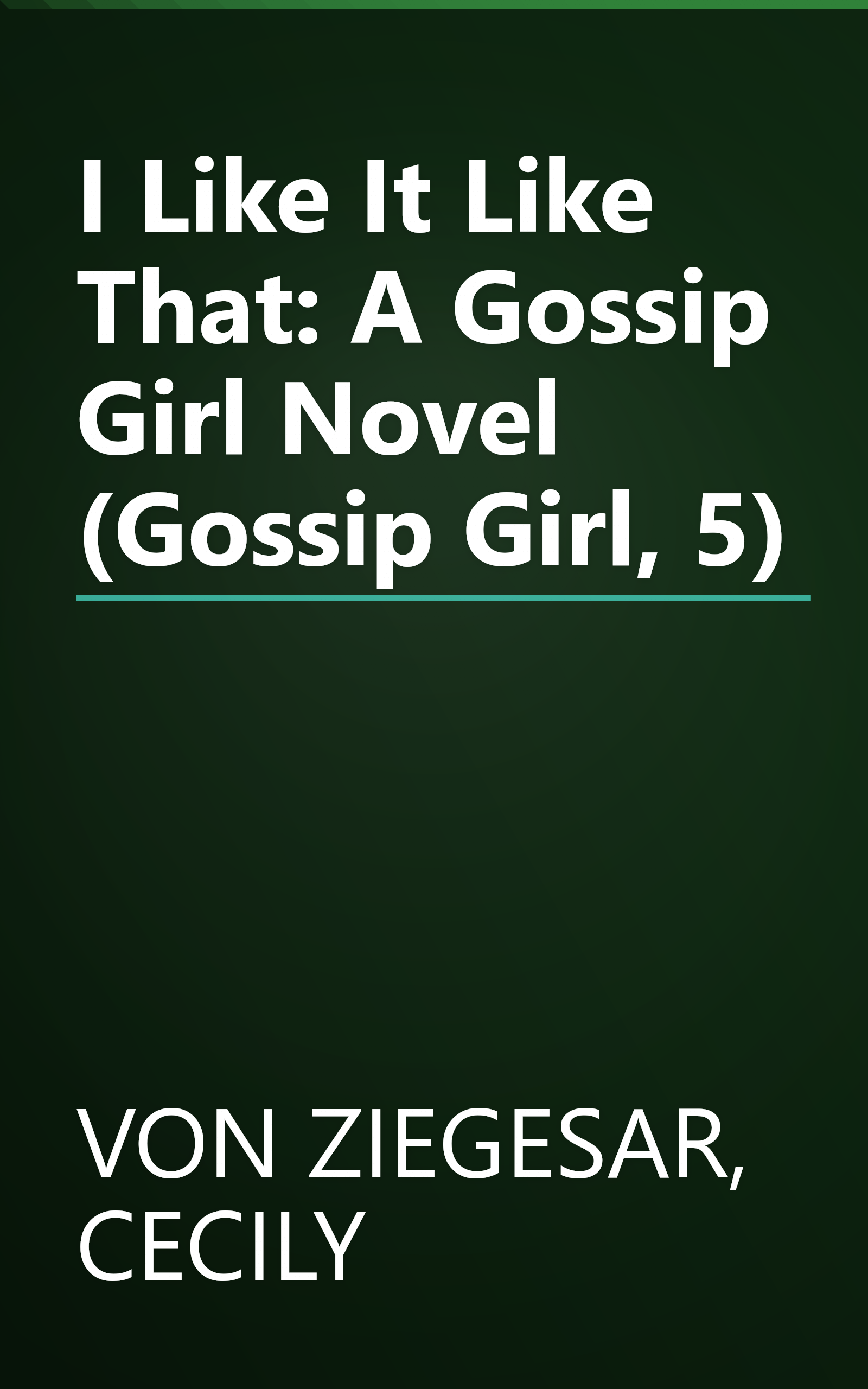 I Like It Like That: A Gossip Girl Novel (Gossip Girl, 5) book cover