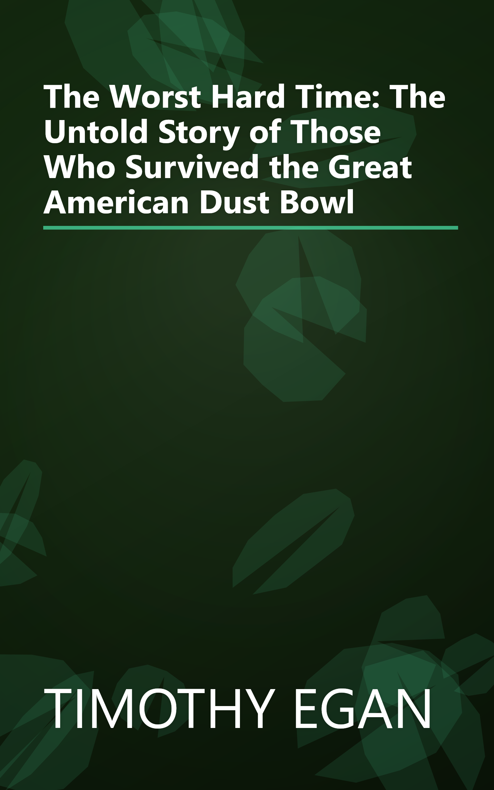 The Worst Hard Time: The Untold Story of Those Who Survived the Great American Dust Bowl book cover