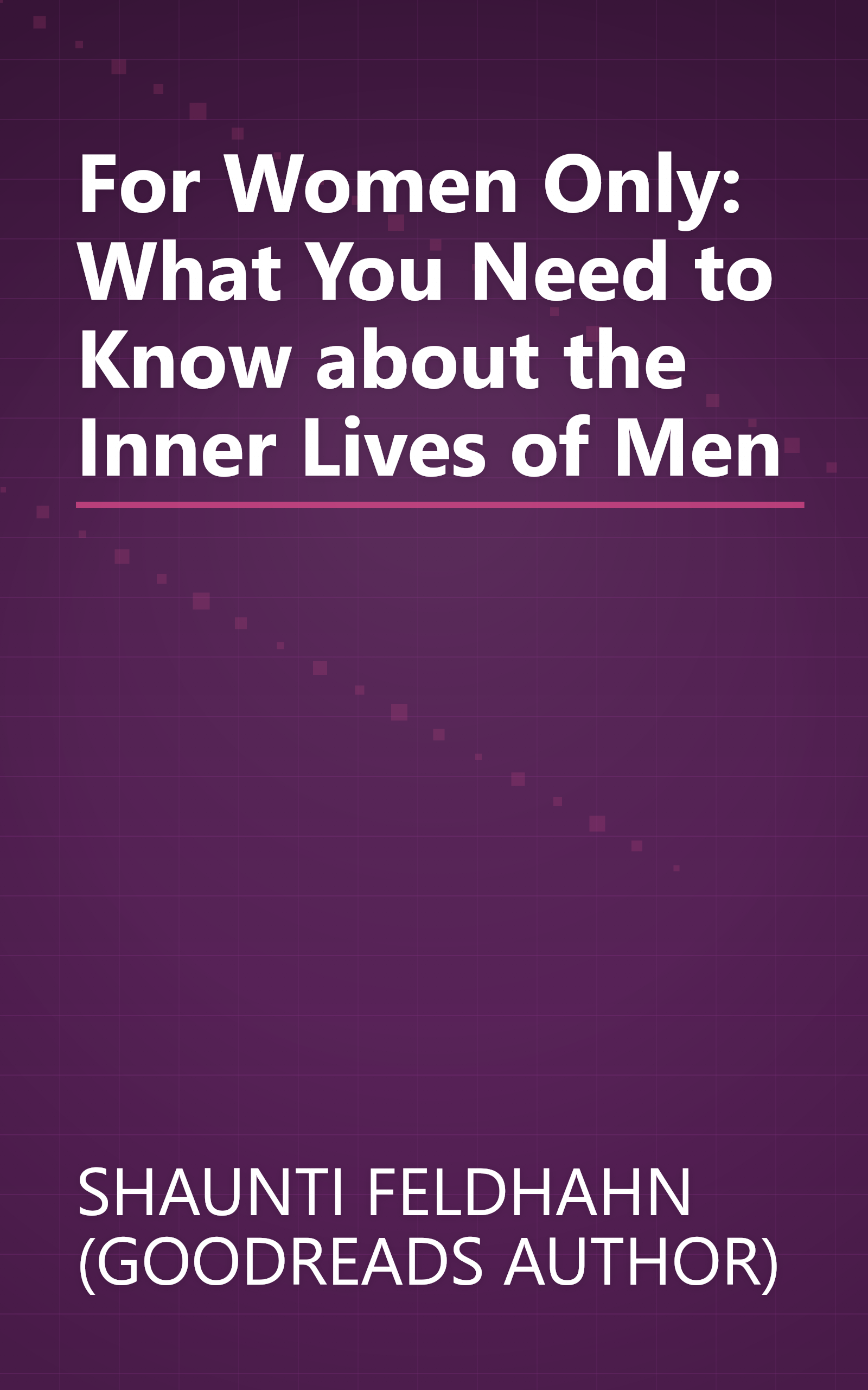 For Women Only: What You Need to Know about the Inner Lives of Men book cover