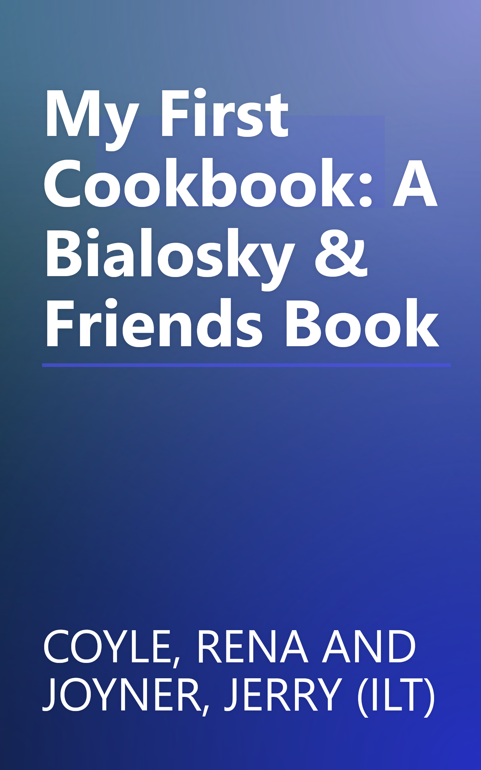 My First Cookbook: A Bialosky & Friends Book book cover